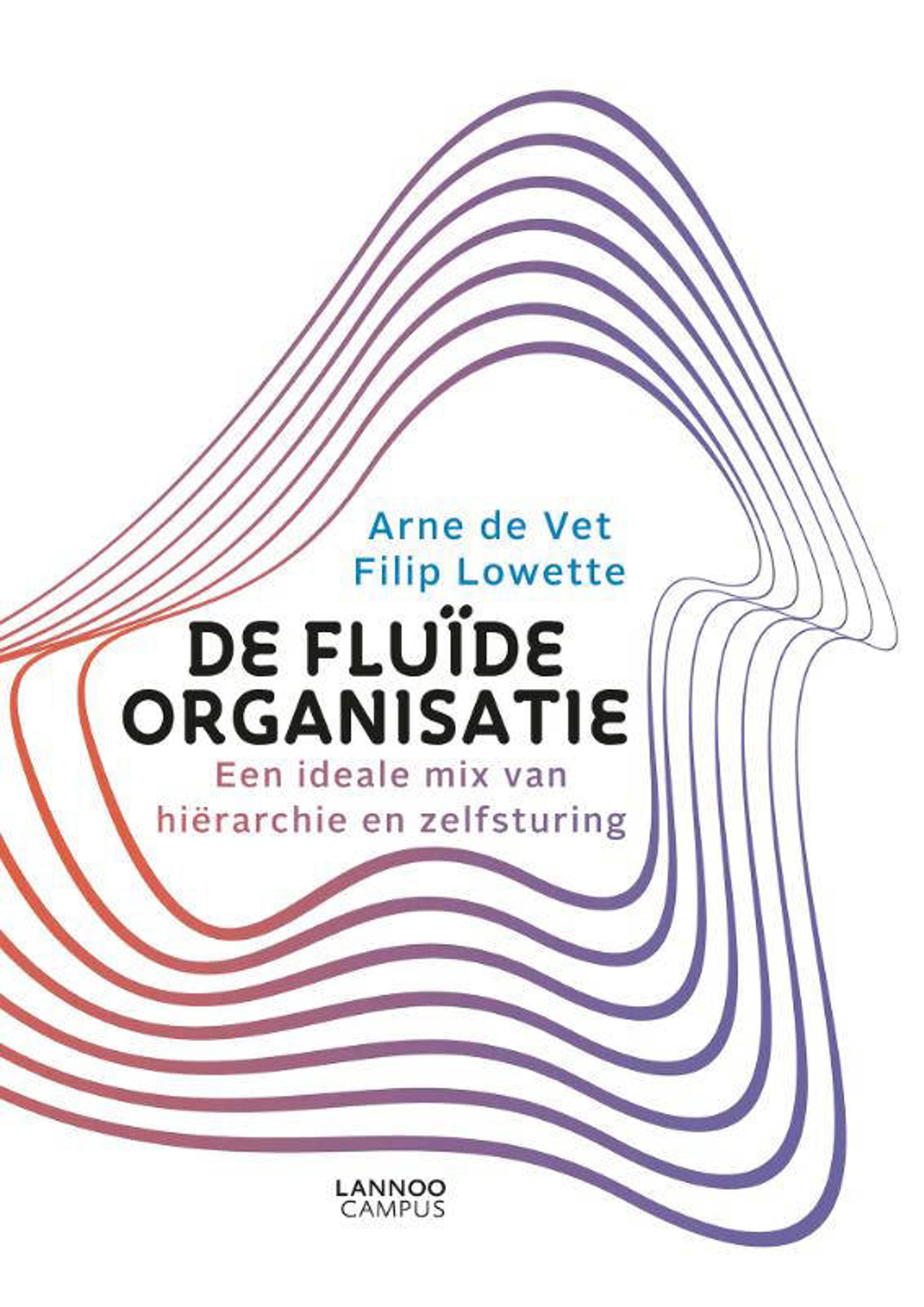 Arne de Vet en Filip Lowette De fluïde organisatie | wehkamp