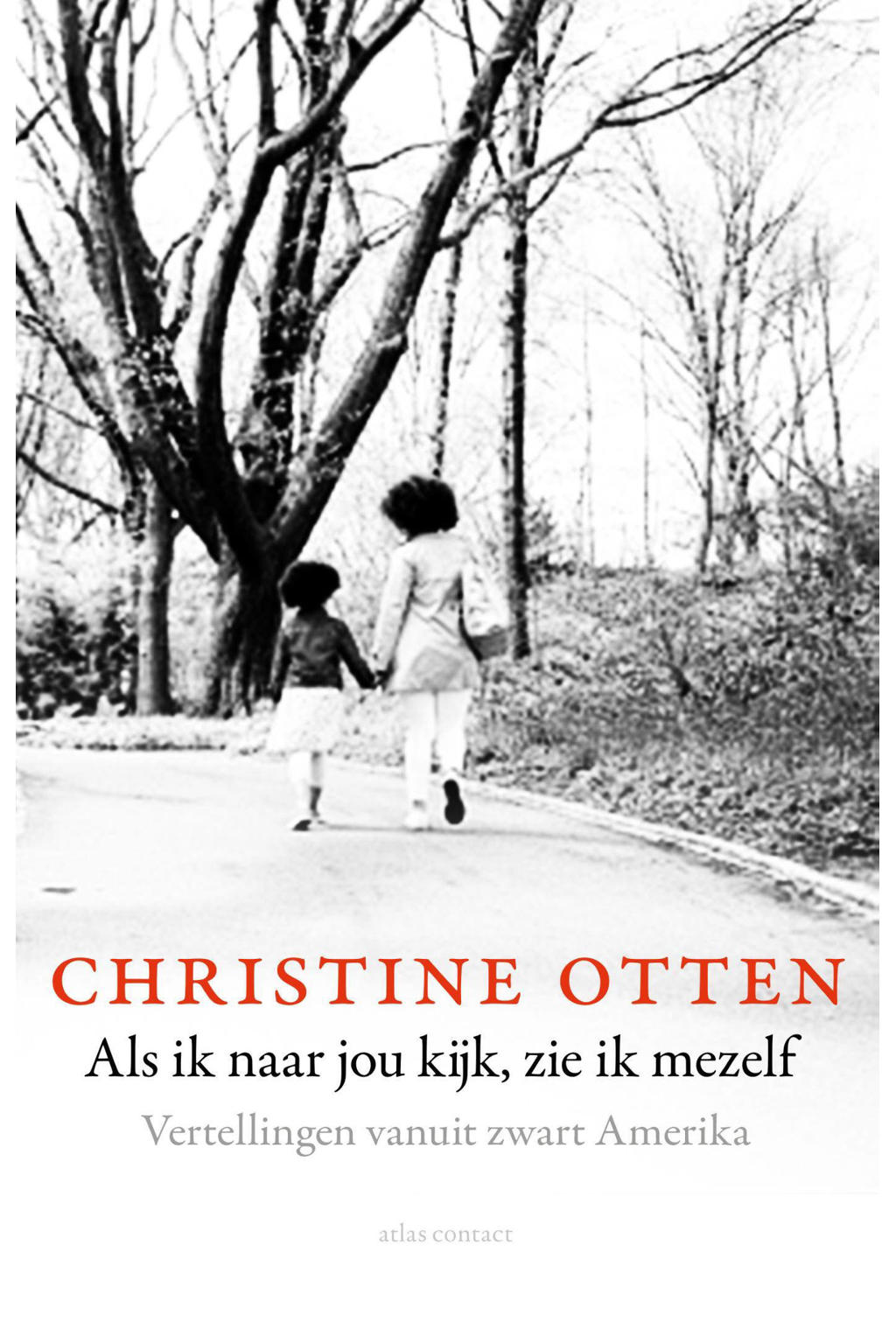 Christine Otten Als ik naar jou kijk, zie ik mezelf | wehkamp
