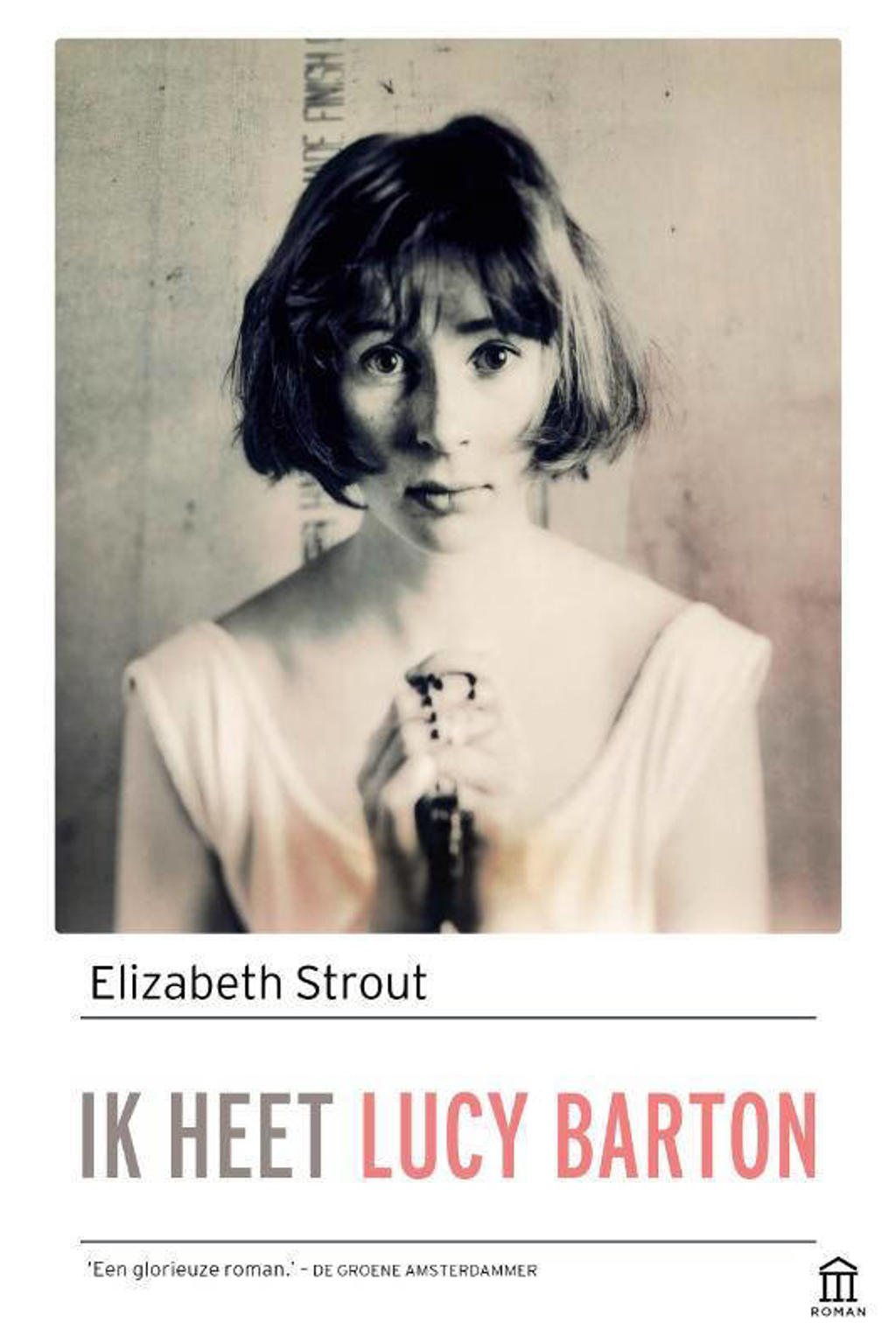 Elizabeth Strout Ik heet Lucy Barton | wehkamp