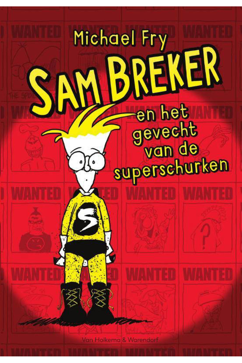 Michael Fry Sam Breker en het gevecht van de superschurken | wehkamp