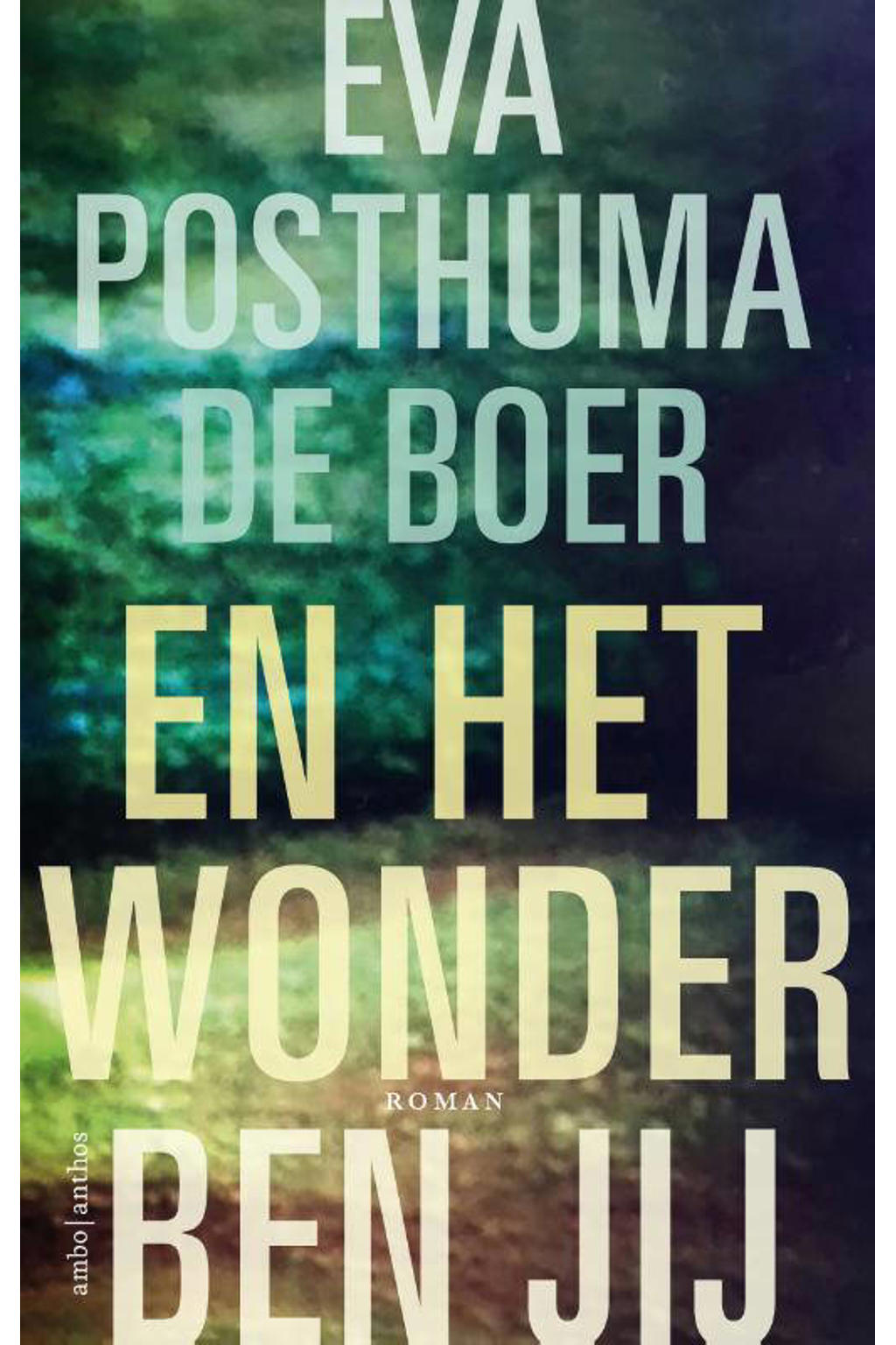 Eva Posthuma de Boer En het wonder ben jij | wehkamp