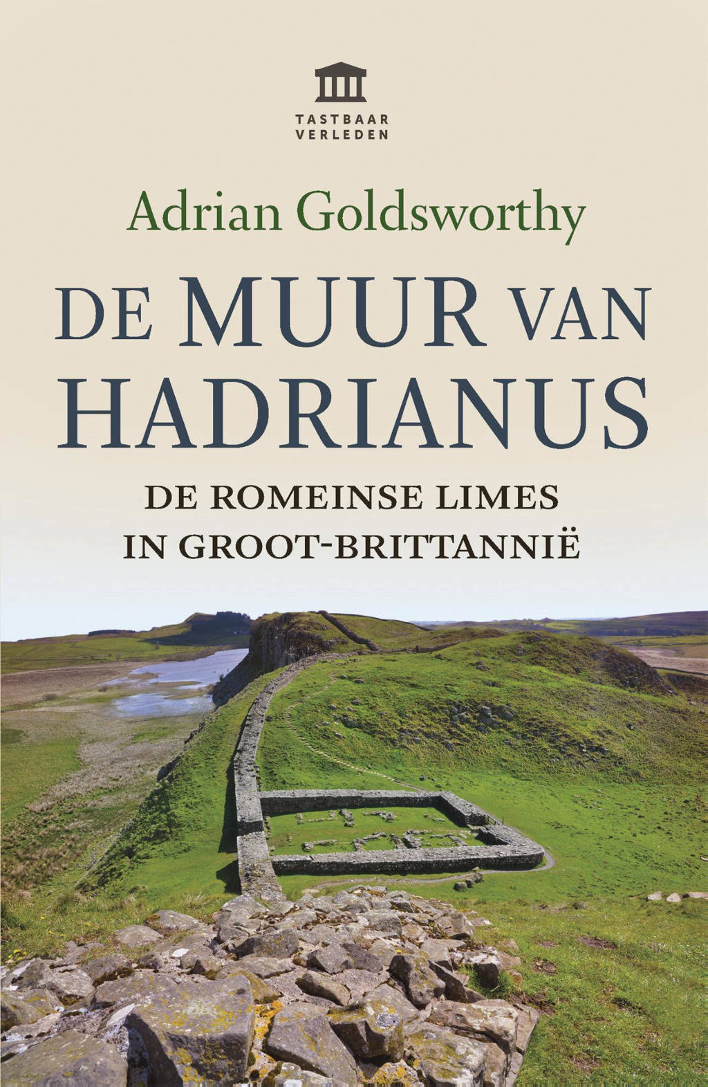 Adrian Goldsworthy Tastbaar verleden: De Muur van Hadrianus | wehkamp
