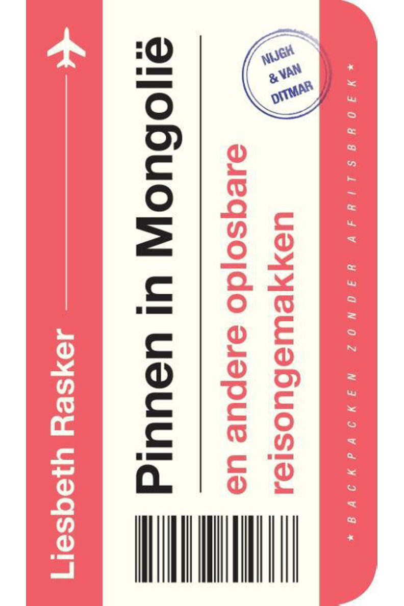 Liesbeth Rasker Pinnen in Mongolië en andere oplosbare reisongemakken ...