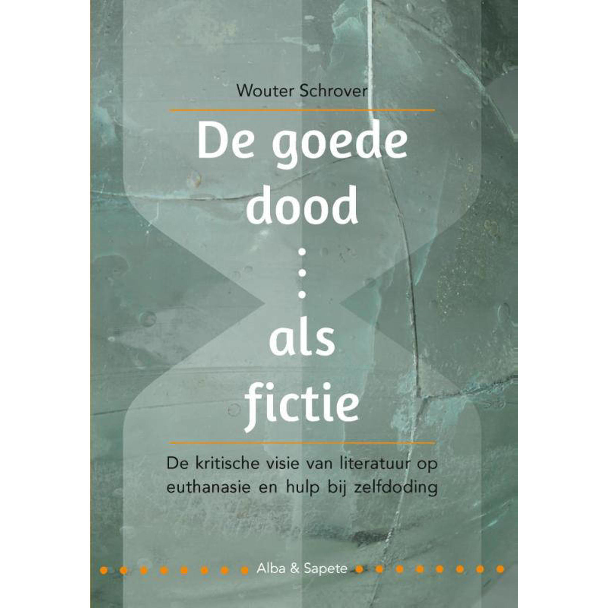 Wouter Schrover De goede dood als fictie | wehkamp