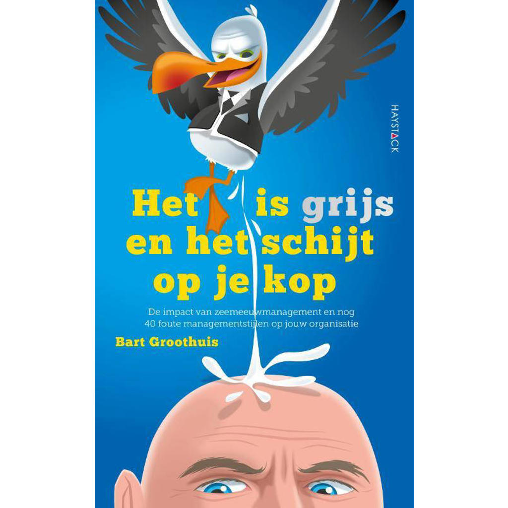 Bart Groothuis Het is grijs en het schijt op je kop | wehkamp