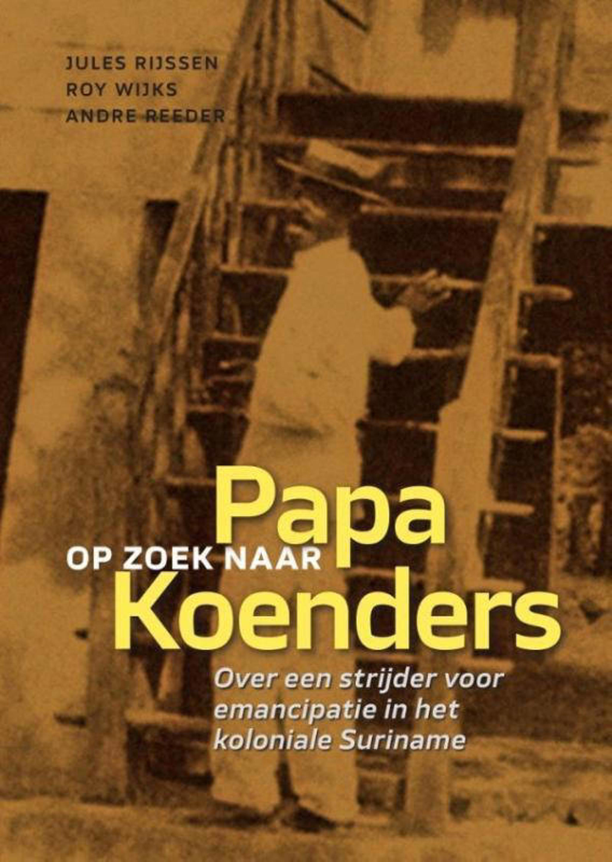 Jules Rijssen, Roy Wijks en André Reeder Op zoek naar Papa Koenders ...