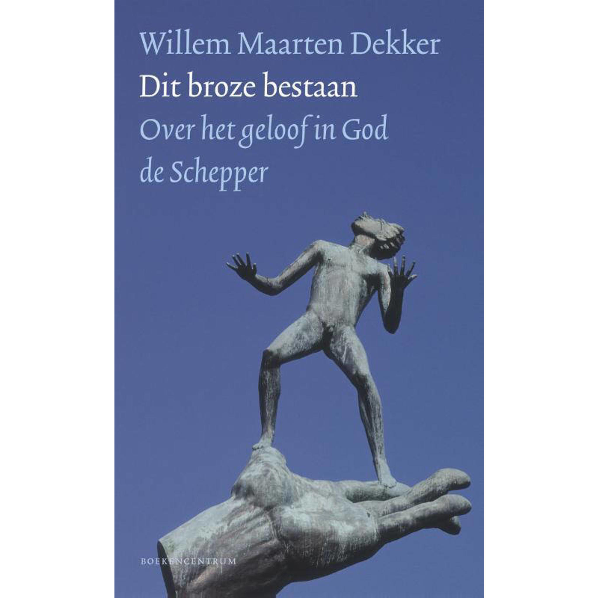 Willem Maarten Dekker Dit broze bestaan | wehkamp