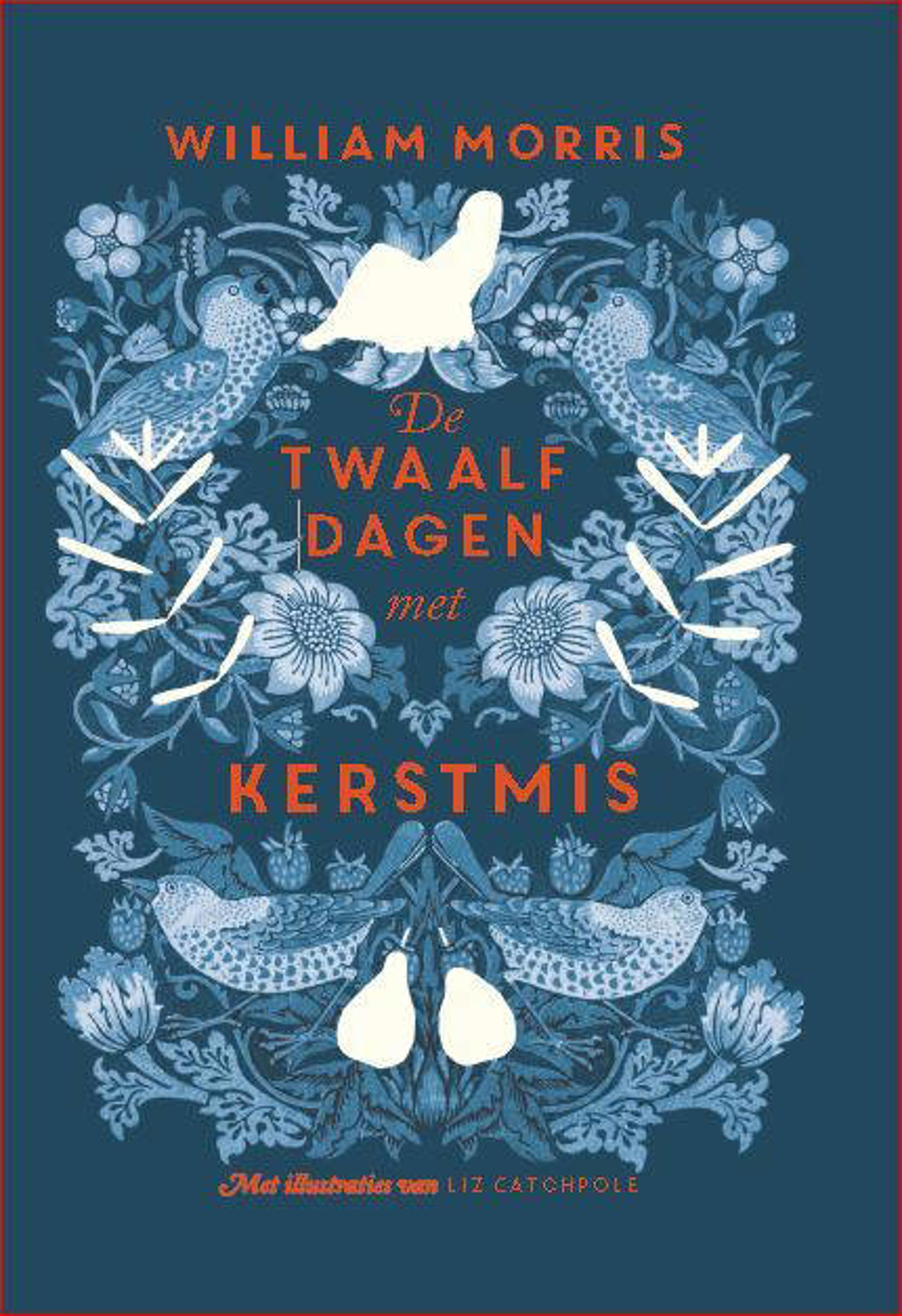 William Morris en Liz Catchpole De twaalf dagen met kerstmis | wehkamp
