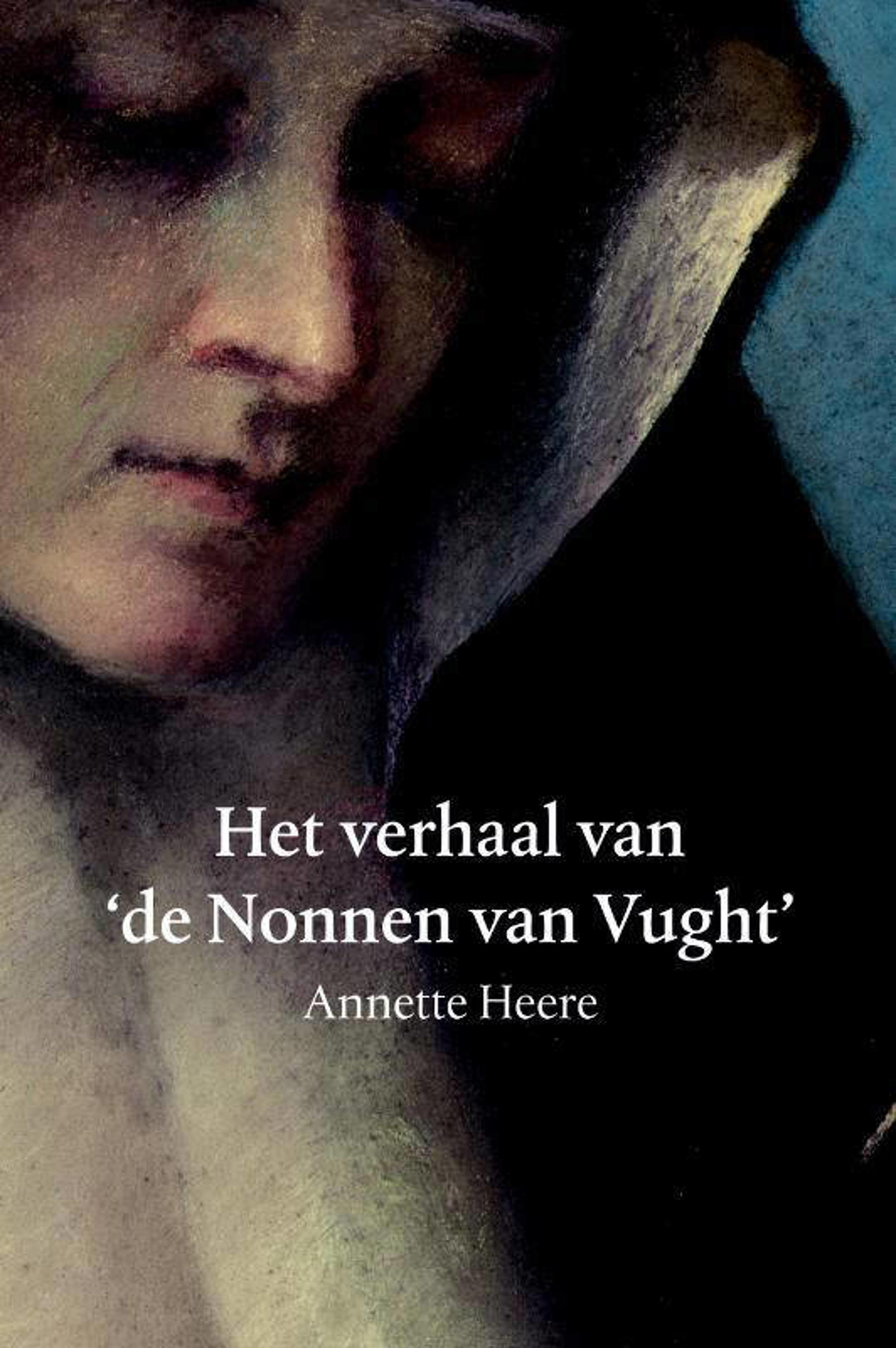 Annette Heere Het verhaal van de Nonnen van Vught | wehkamp