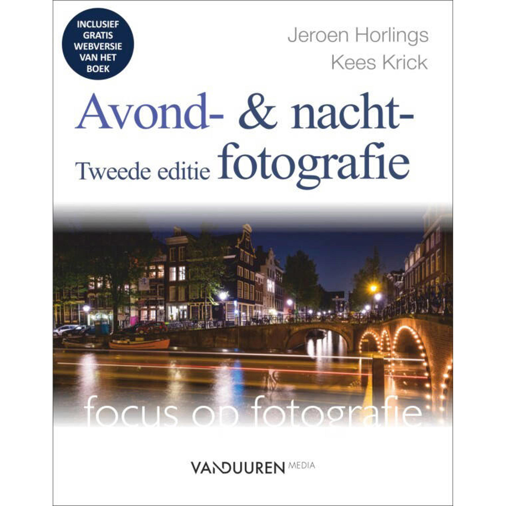 Jeroen Horlings en Kees Krick Focus op fotografie: Avond- en nachtfotografie | wehkamp
