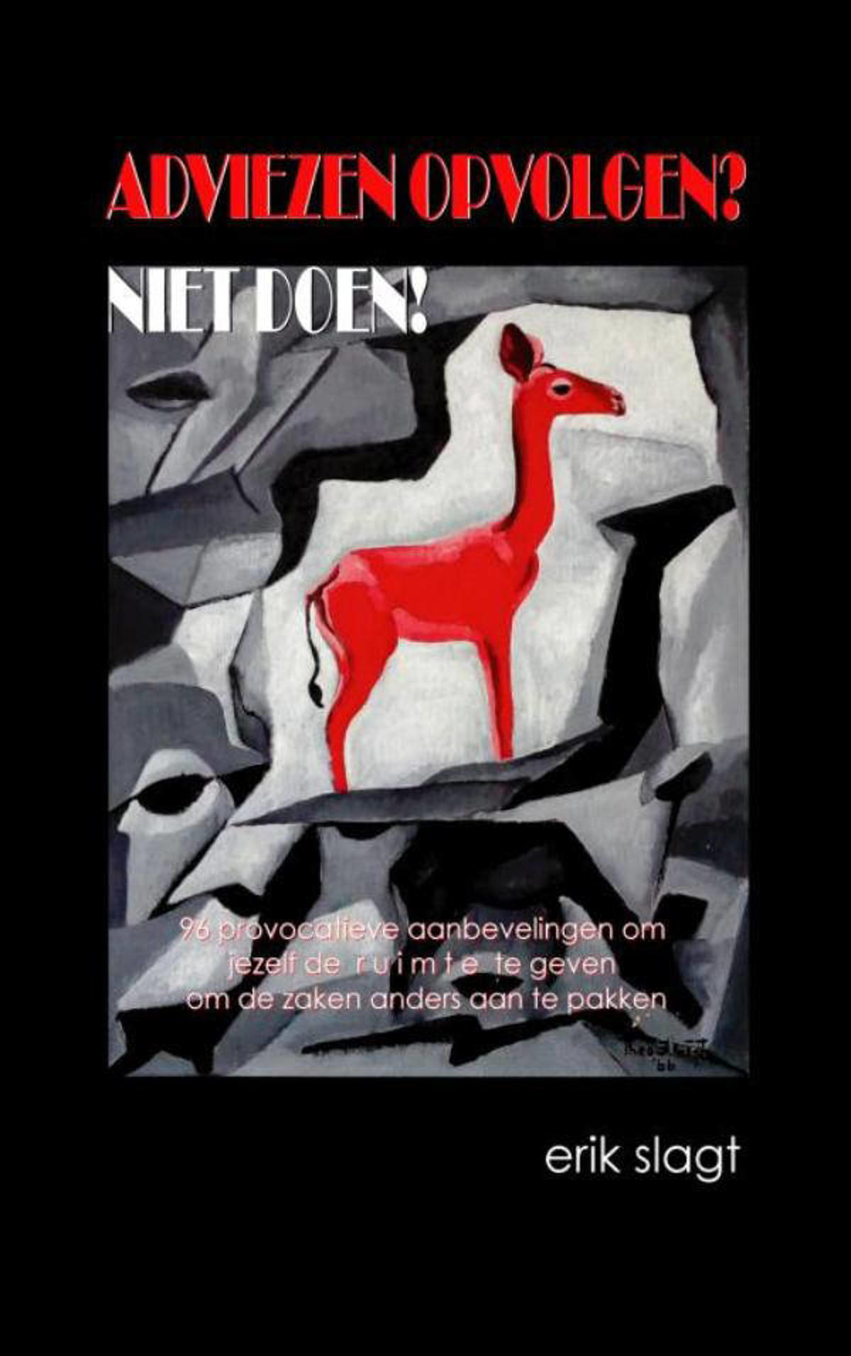 Erik Slagt Adviezen opvolgen? Niet doen! | wehkamp