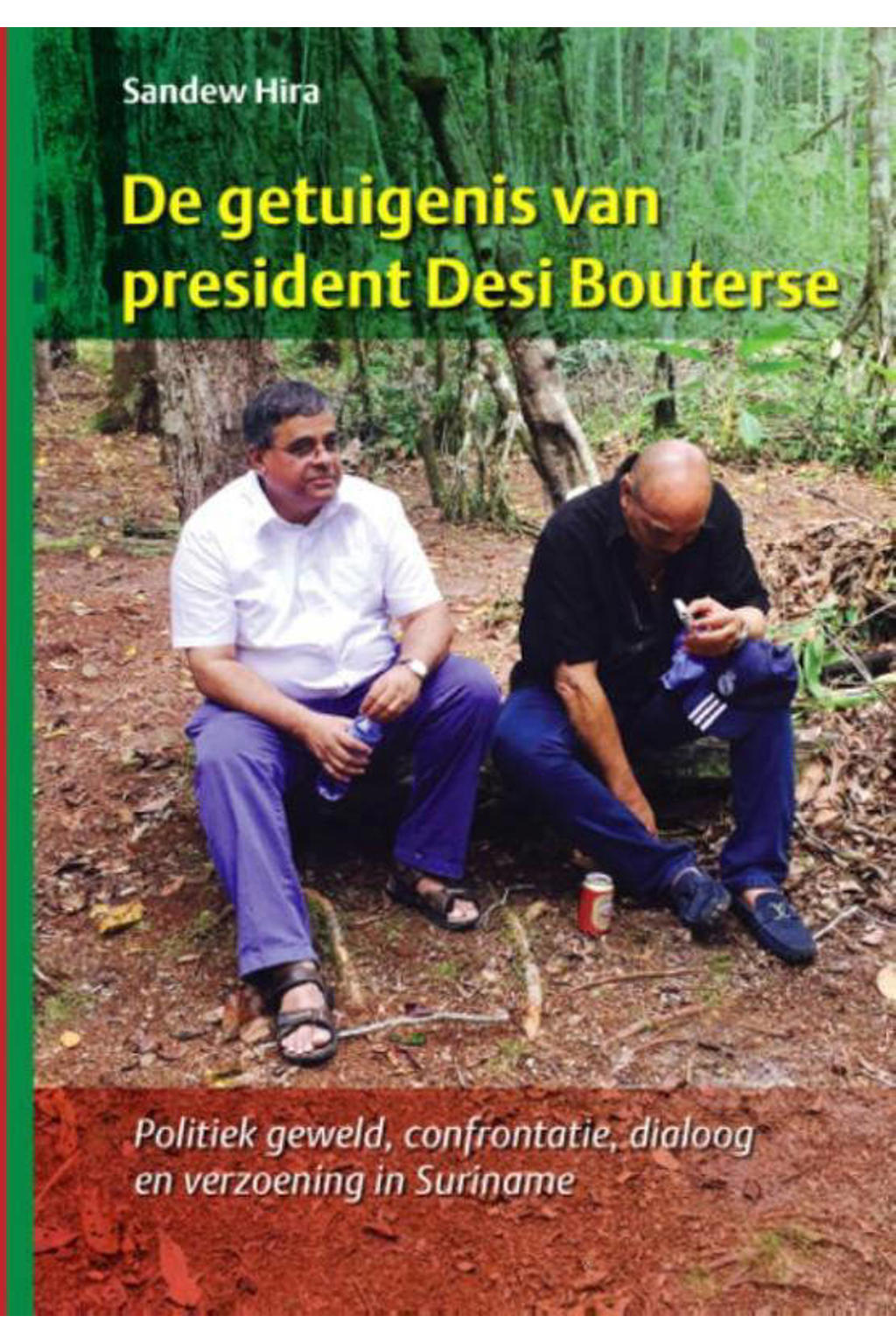 Sandew Hira De getuigenis van president Desi Bouterse | wehkamp