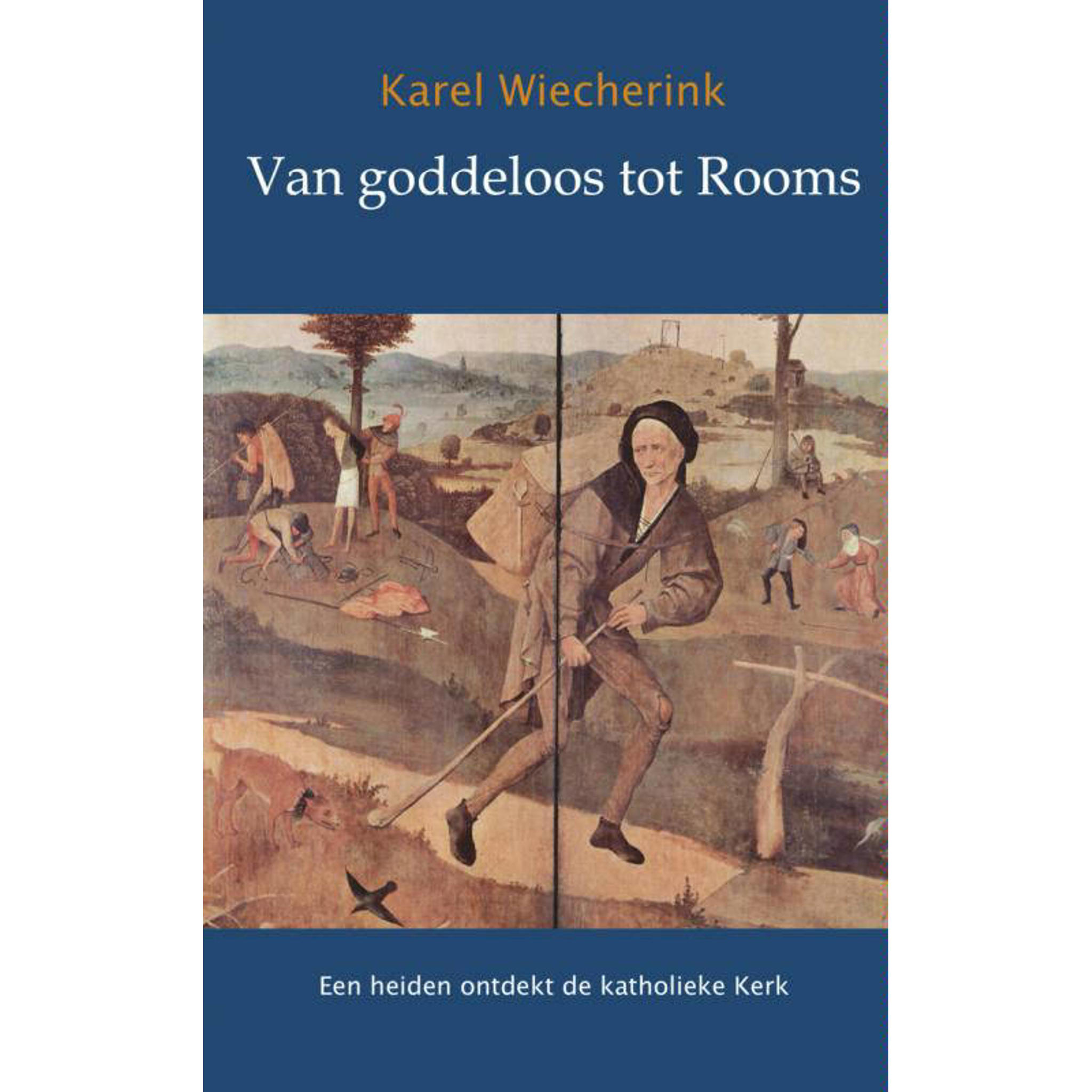 Karel Wiecherink Van goddeloos tot Rooms | wehkamp