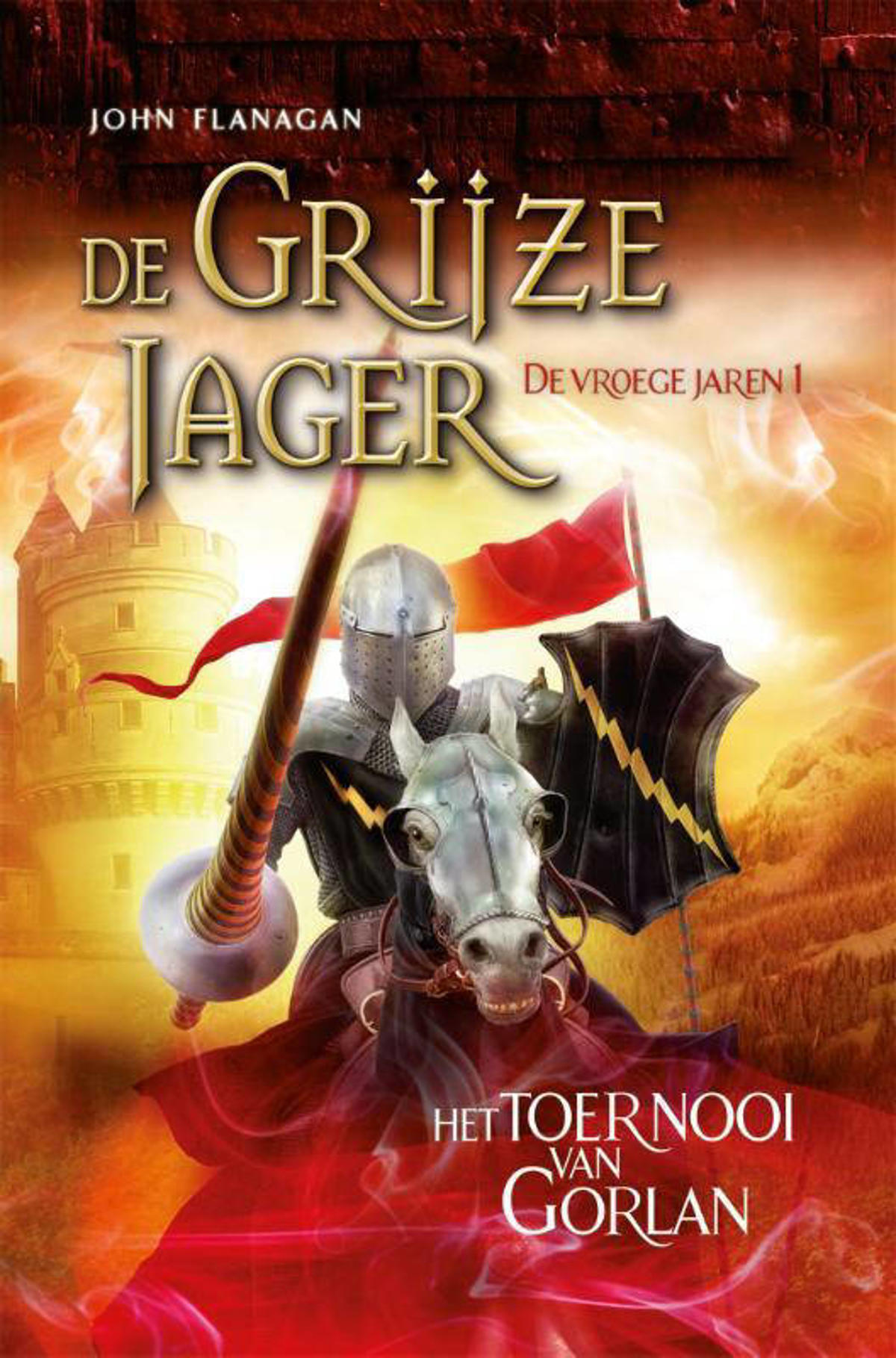 John Flanagan De Grijze Jager - De vroege jaren: Het toernooi van ...