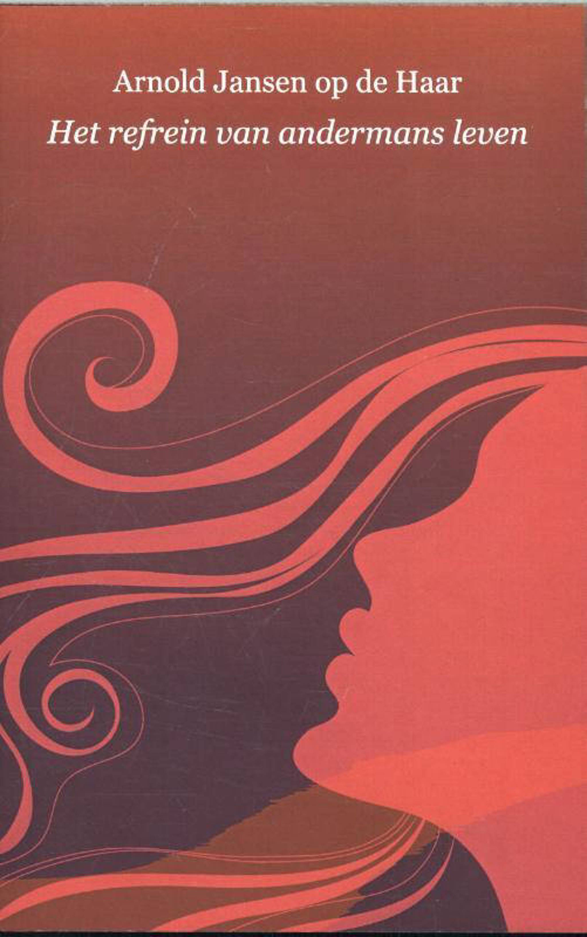 Arnold Jansen op de Haar Het refrein van andermans leven | wehkamp