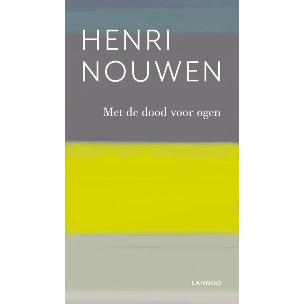 Henri Nouwen Met de dood voor ogen | wehkamp