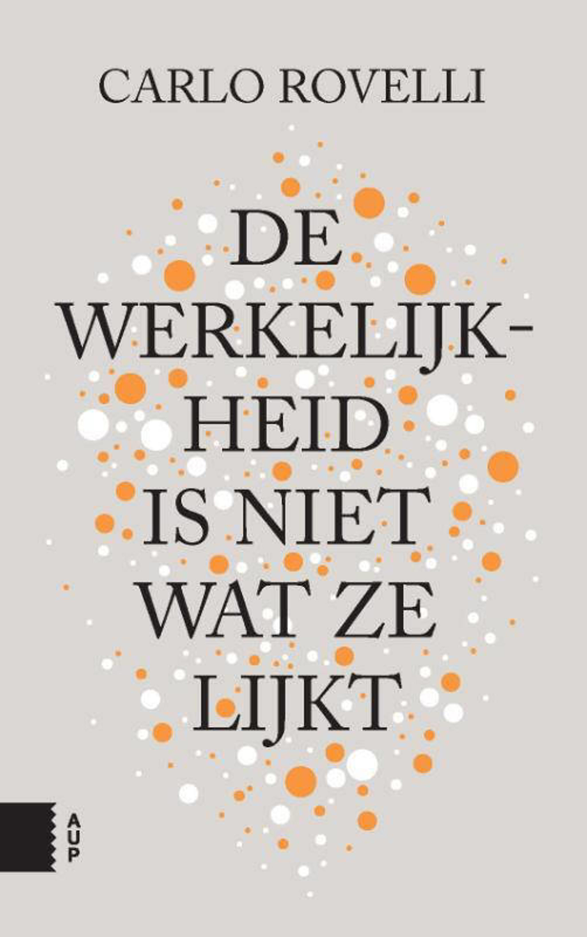 Carlo Rovelli De werkelijkheid is niet wat ze lijkt | wehkamp