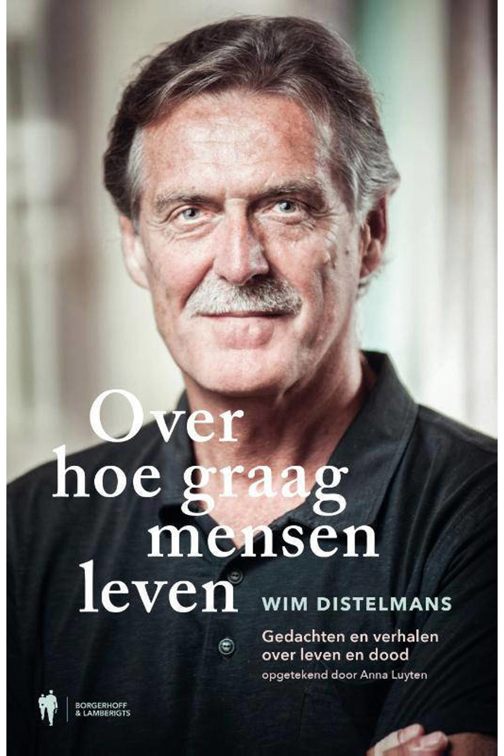 Wim Dr. Distelmans en Anna Luyten Over hoe graag mensen leven | wehkamp