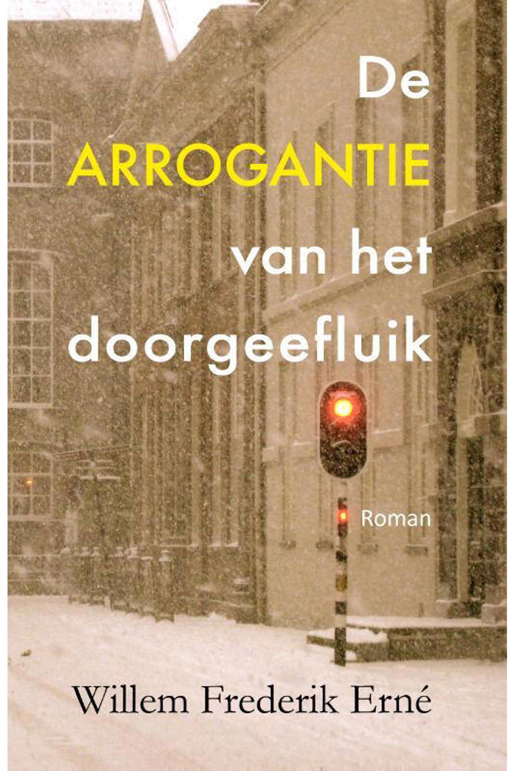 Willem Frederik Erné De arrogantie van het doorgeefluik | wehkamp