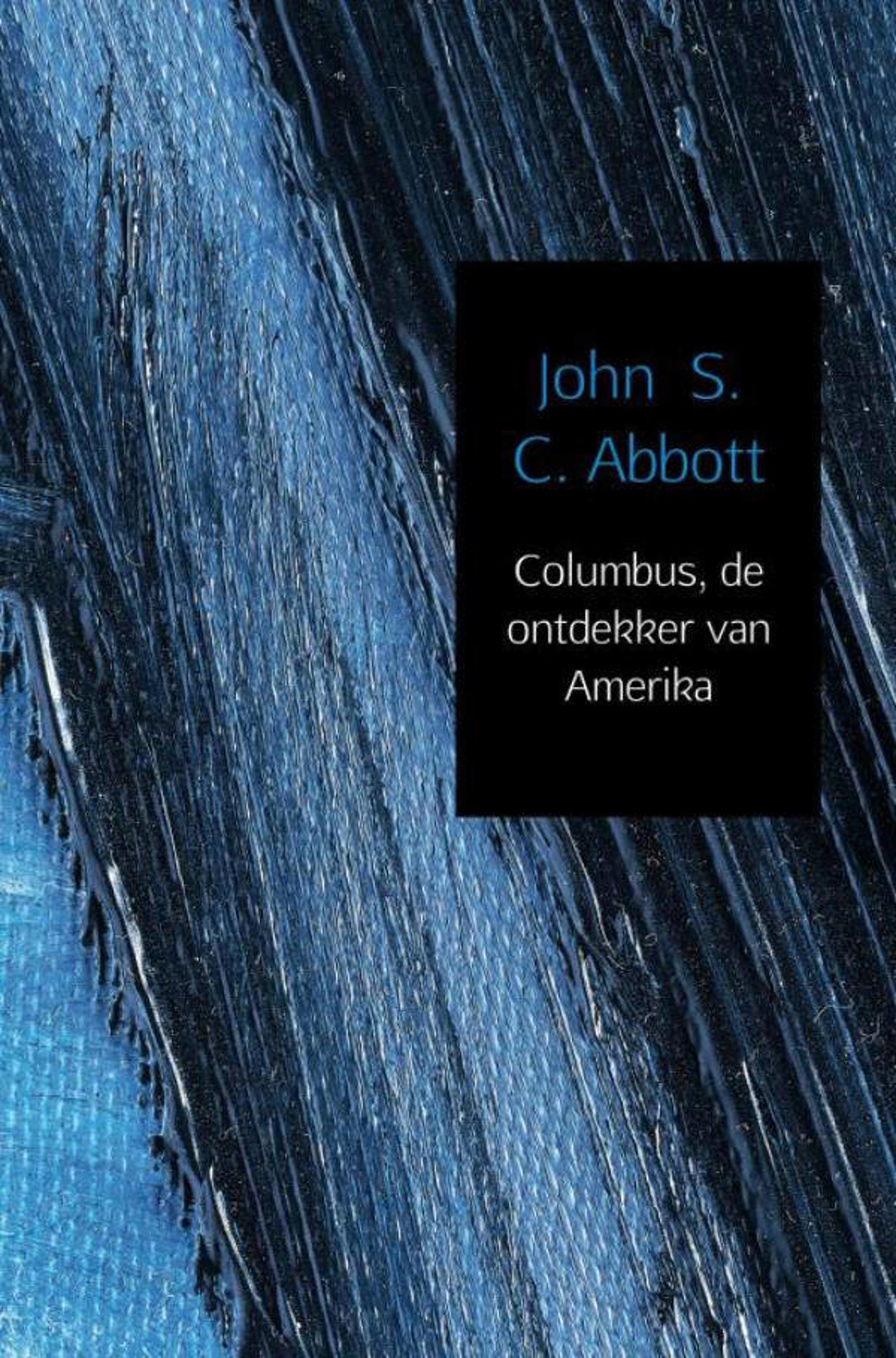 John C.S. Abbott Columbus, de ontdekker van Amerika | wehkamp