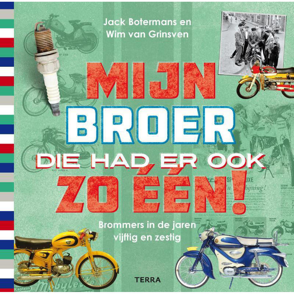 Jack Botermans en Wim van Grinsven Mijn broer die had er ook zo één ...