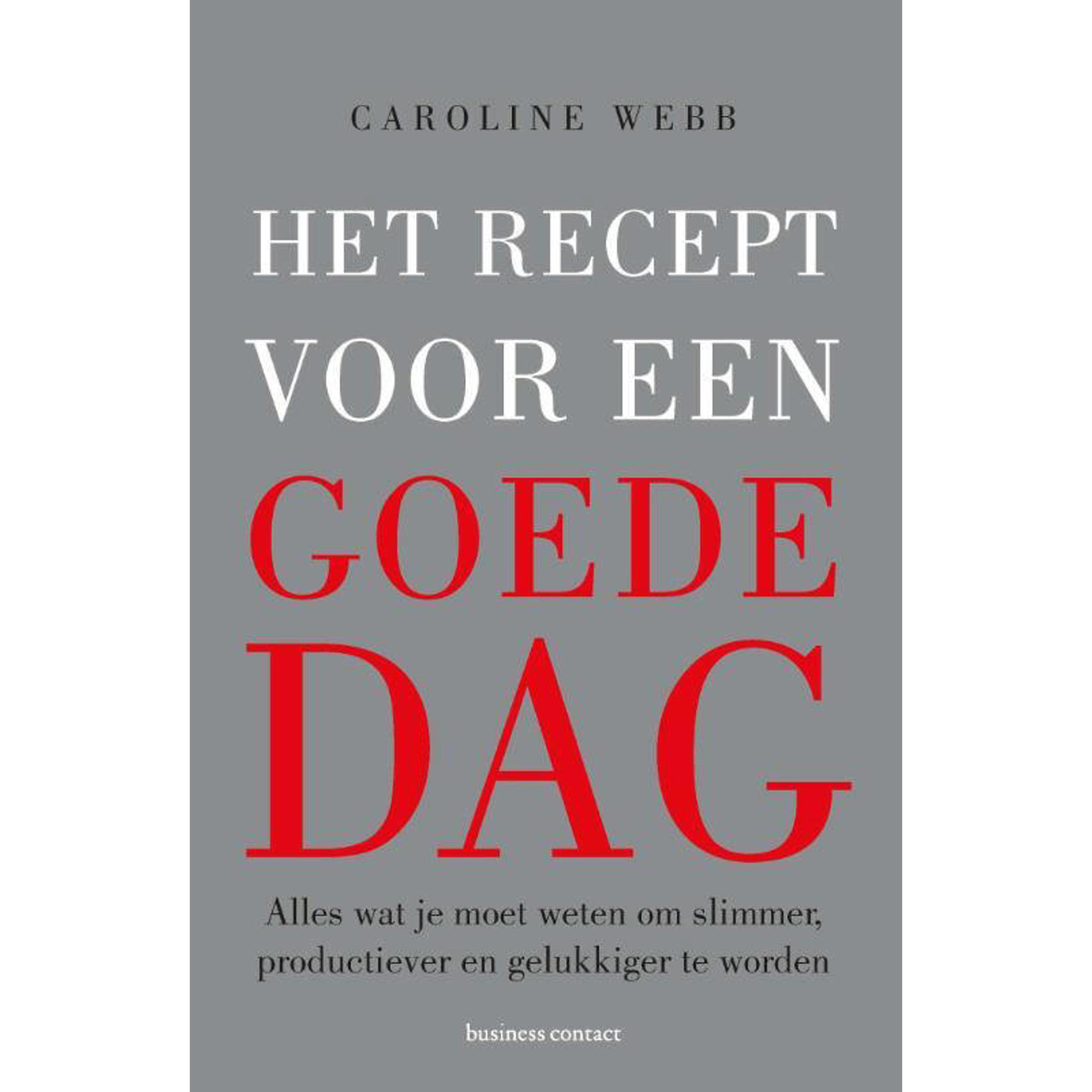 Caroline Webb Het recept voor een goede dag | wehkamp