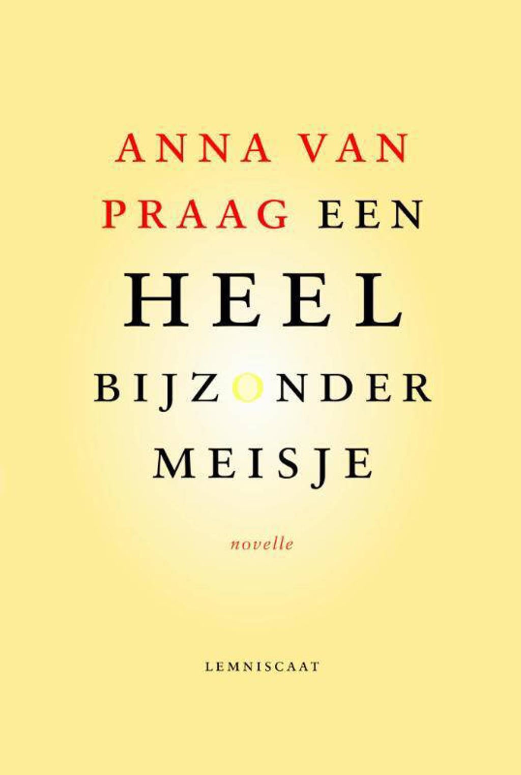 Anna van Praag Een heel bijzonder meisje | wehkamp