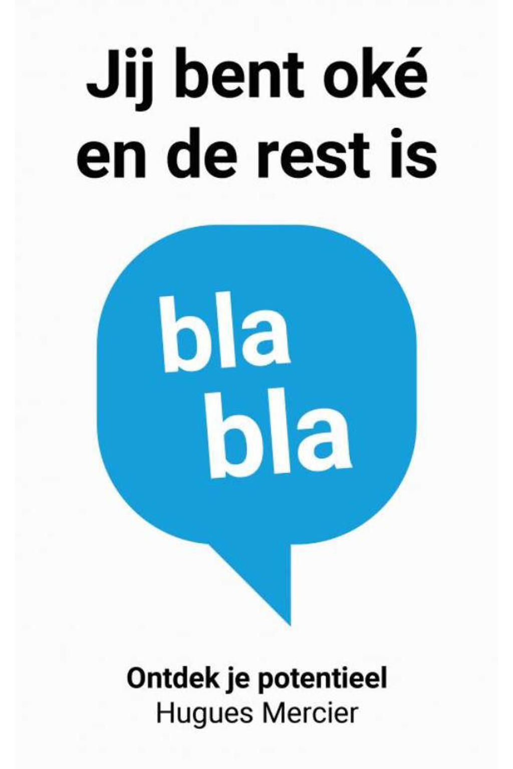 Hugues Mercier Jij bent oké en de rest is blabla | wehkamp