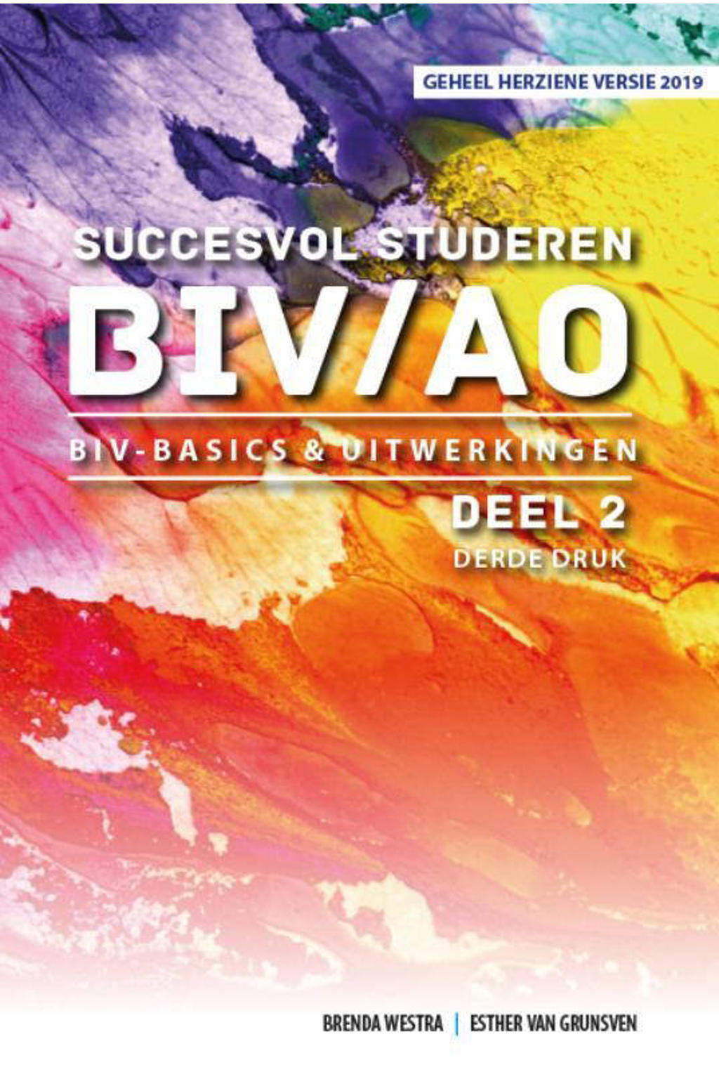 Brenda Westra en Esther van Grunsven Succesvol Studeren voor BIV/AO: BIV Basics & Uitwerkingen ...