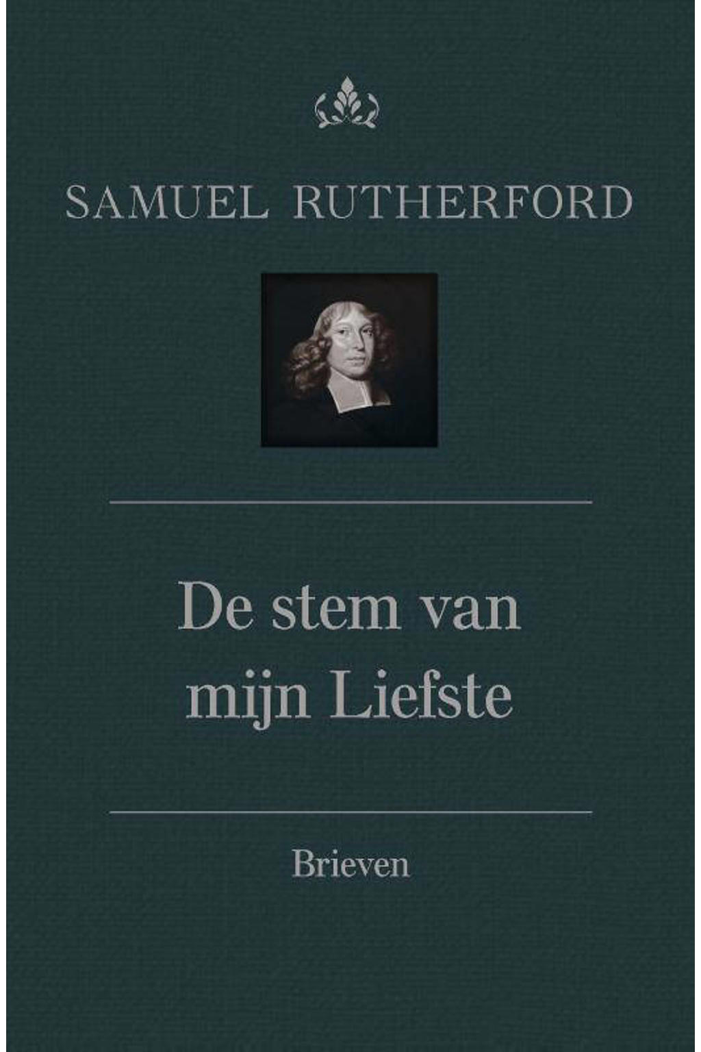 Samuel Rutherford Theologische werken van Samuel Rutherford: De stem ...