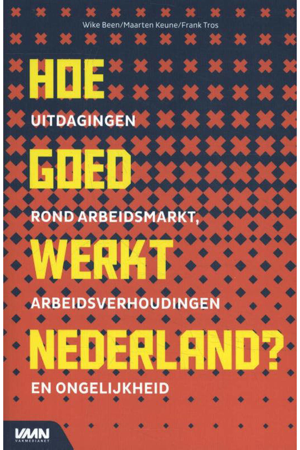 Wike Been, Maarten Keune en Frank Tros Hoe goed werkt Nederland | wehkamp