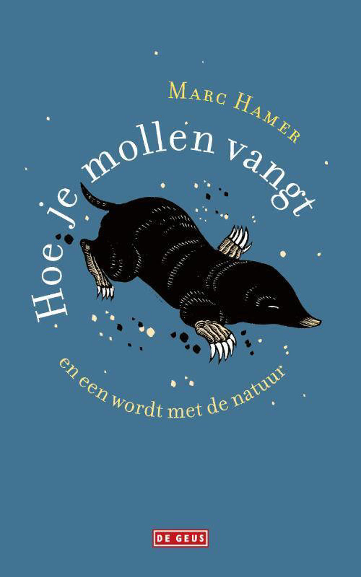 Marc Hamer Hoe je mollen vangt | wehkamp