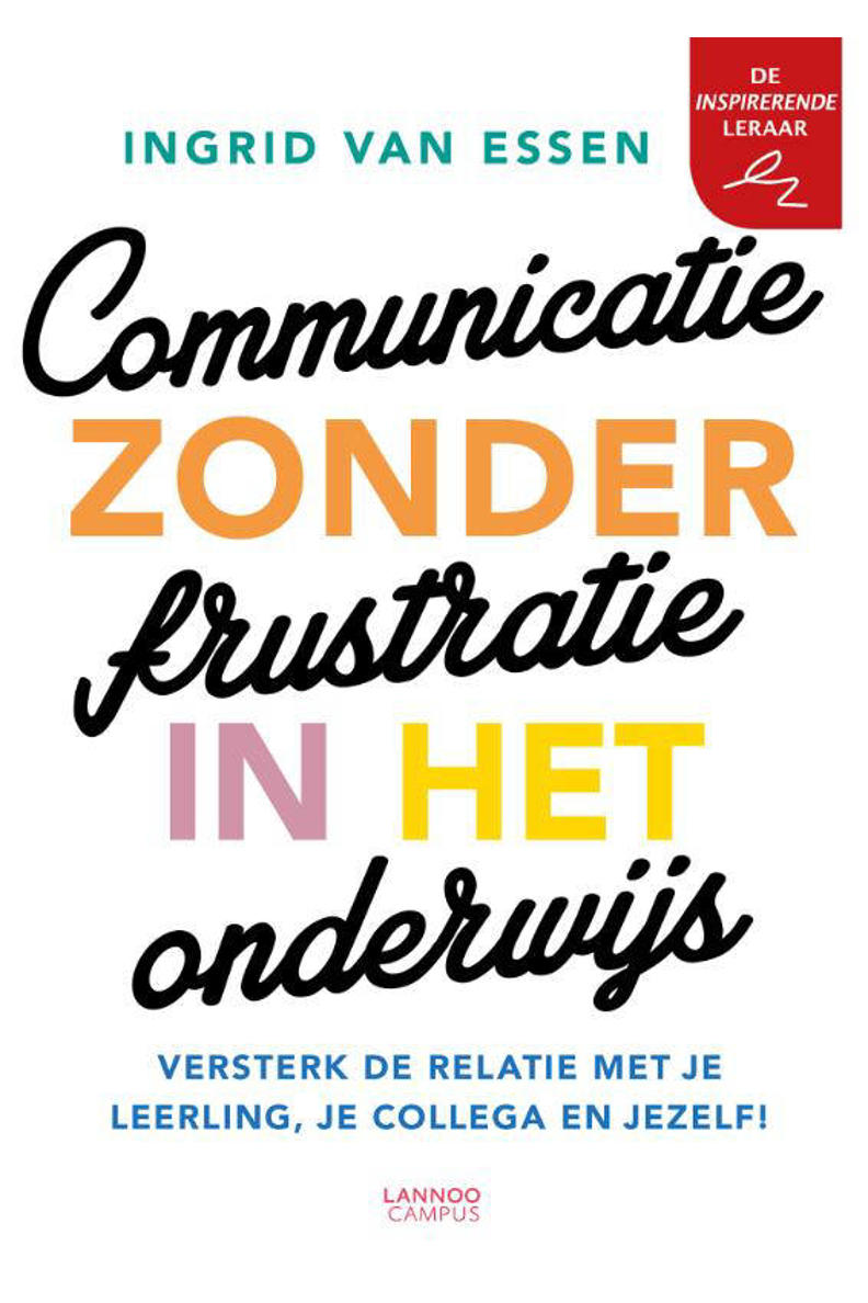 Ingrid van Essen Communicatie zonder frustratie in het onderwijs | wehkamp