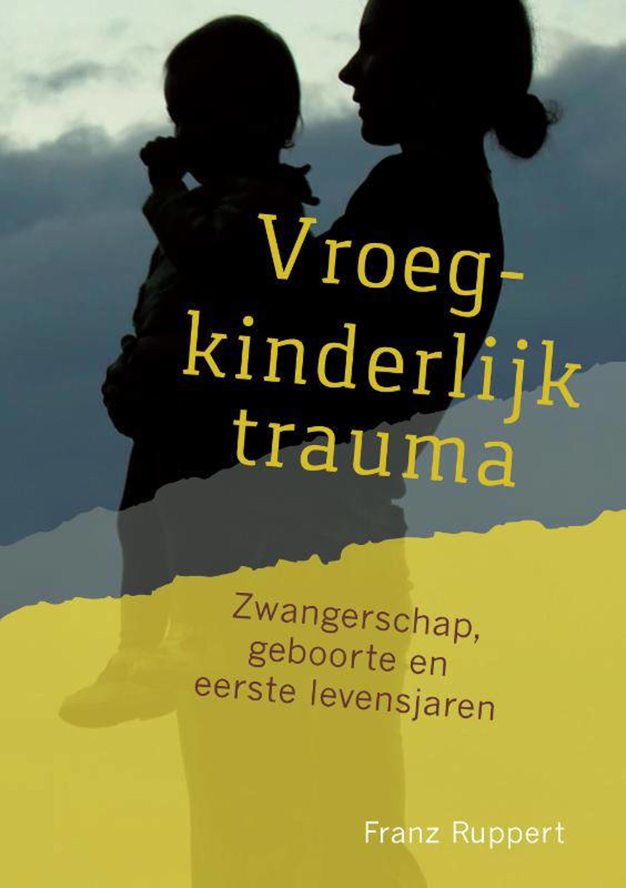 Franz Ruppert Vroegkinderlijk trauma | wehkamp