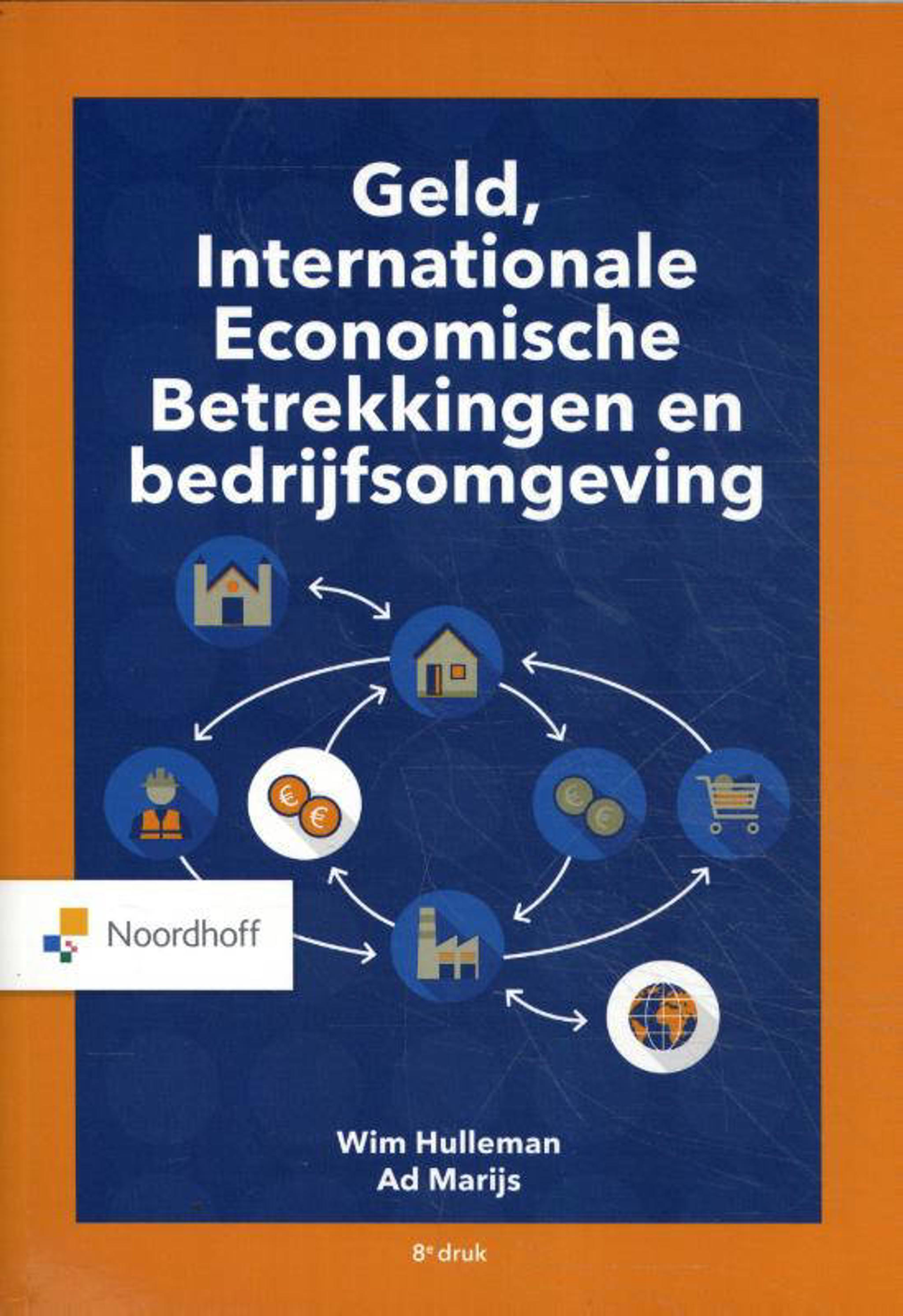 W. Hulleman en A.J. Marijs Geld, Internationale Economische Betrekkingen en bedrijfsomgeving ...