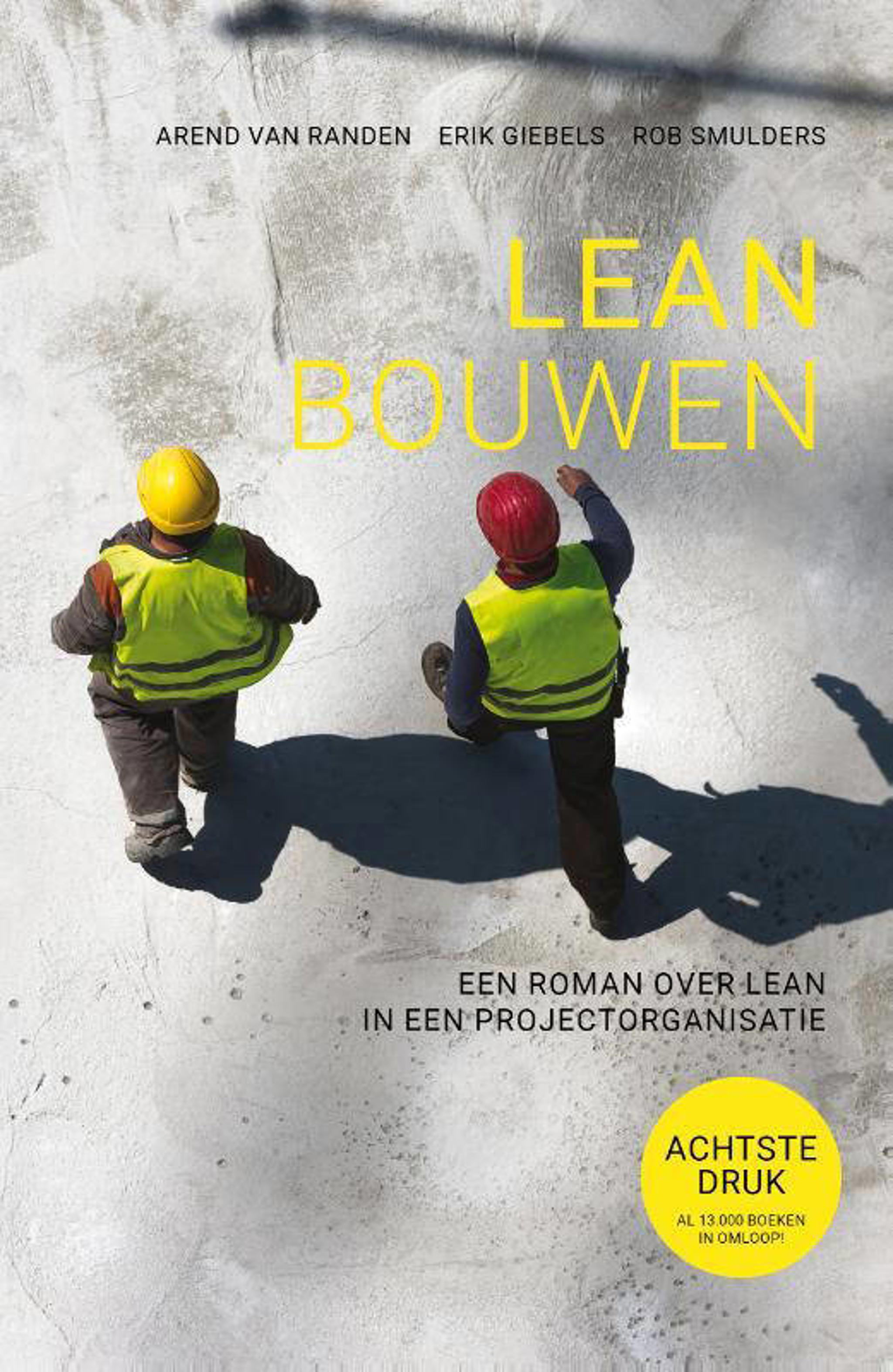 Arend Van Randen, Erik Giebels en Rob Smulders Lean Bouwen | wehkamp