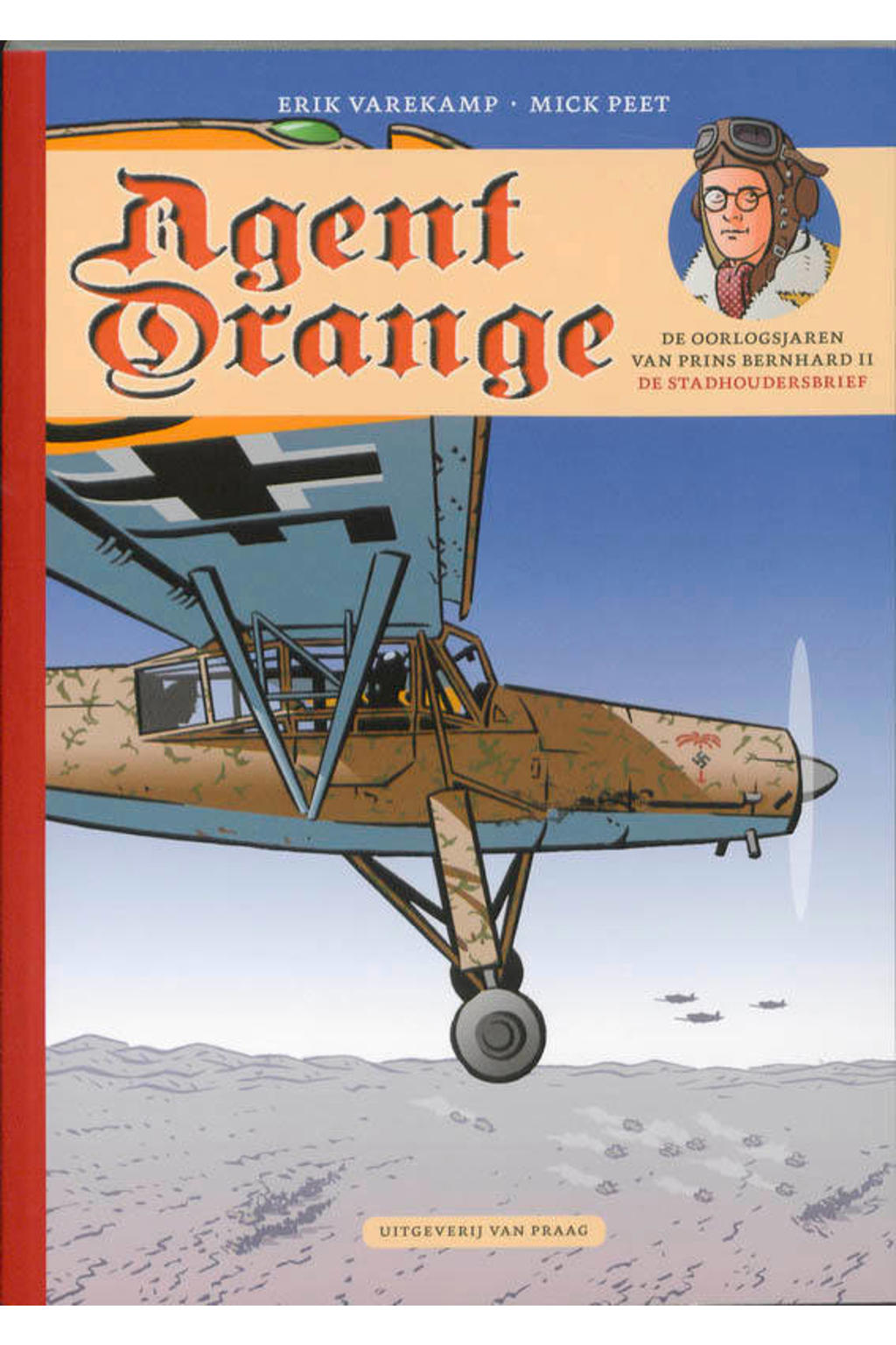 Erik Varekamp en Mick Peet Agent Orange 4 2: De oorlogsjaren van prins ...