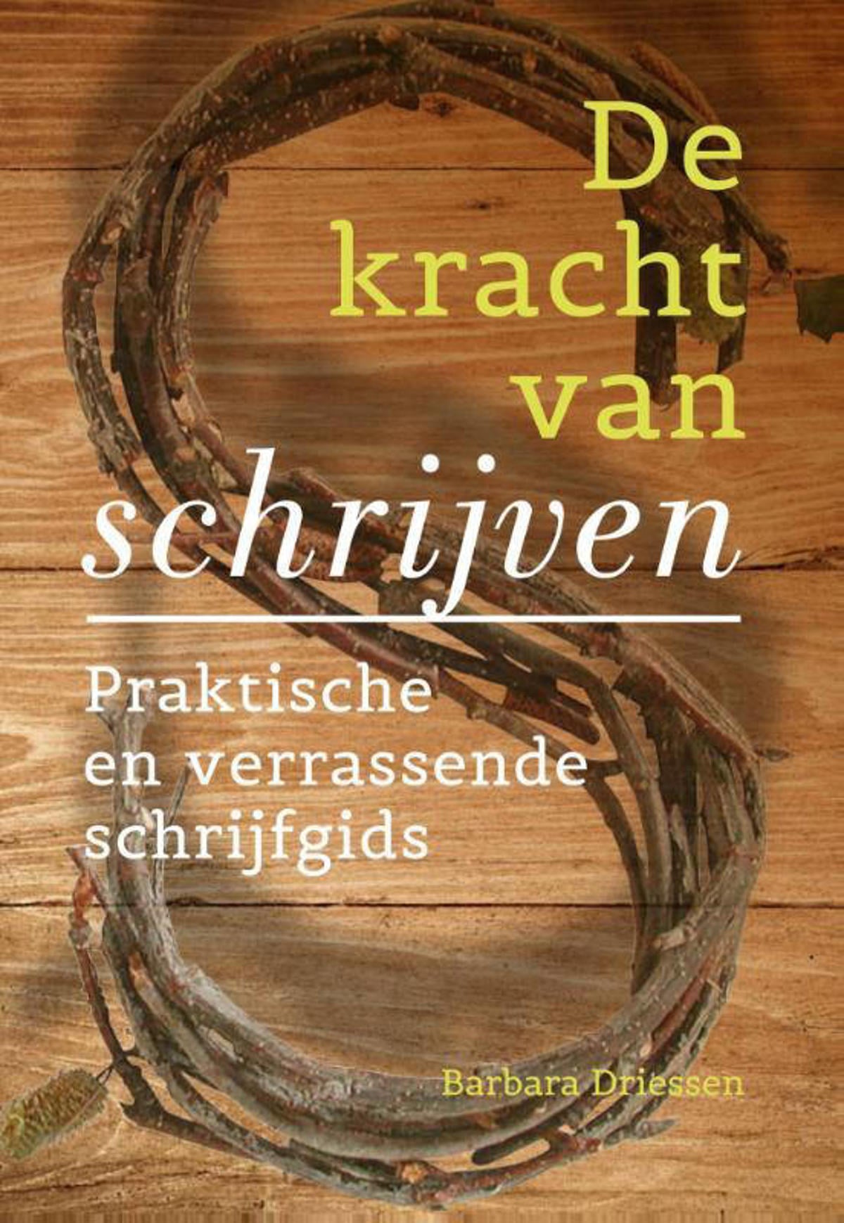 Barbara Driessen De kracht van schrijven | wehkamp
