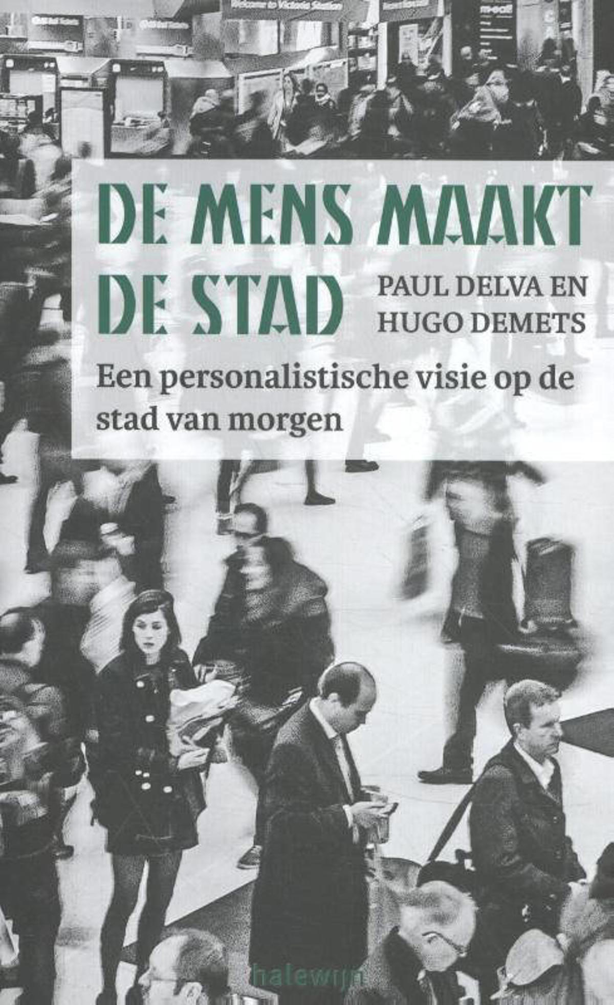 Paul Delva en Hugo Demets De mens maakt de stad | wehkamp
