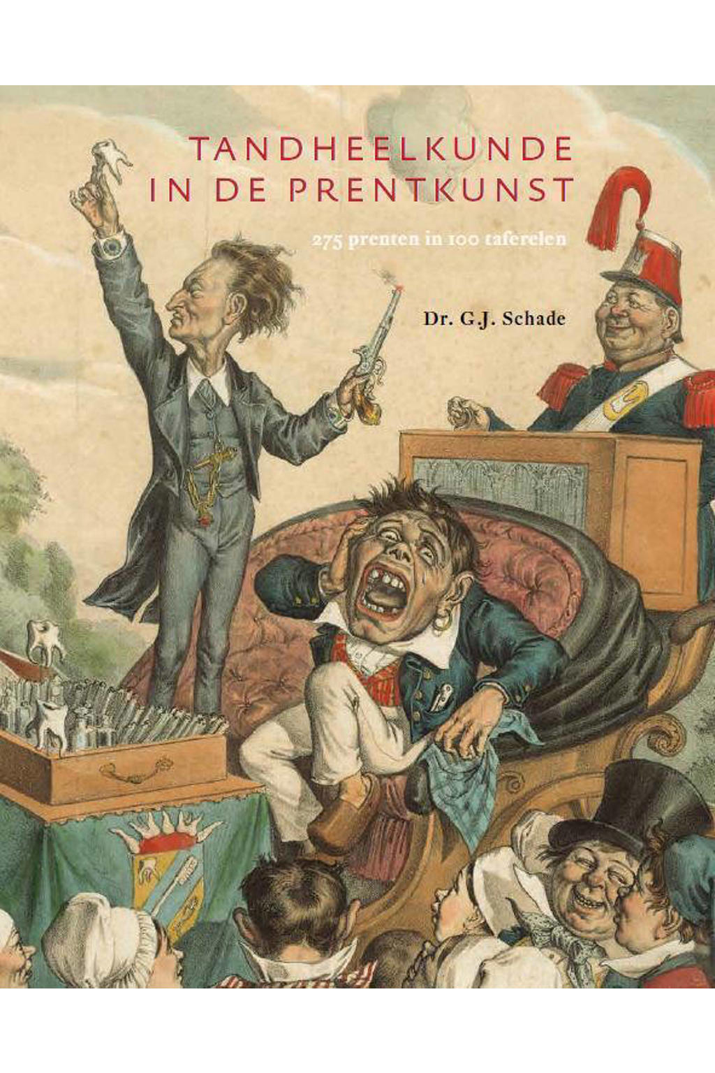 G.J. Schade Tandheelkunde in de prentkunst | wehkamp