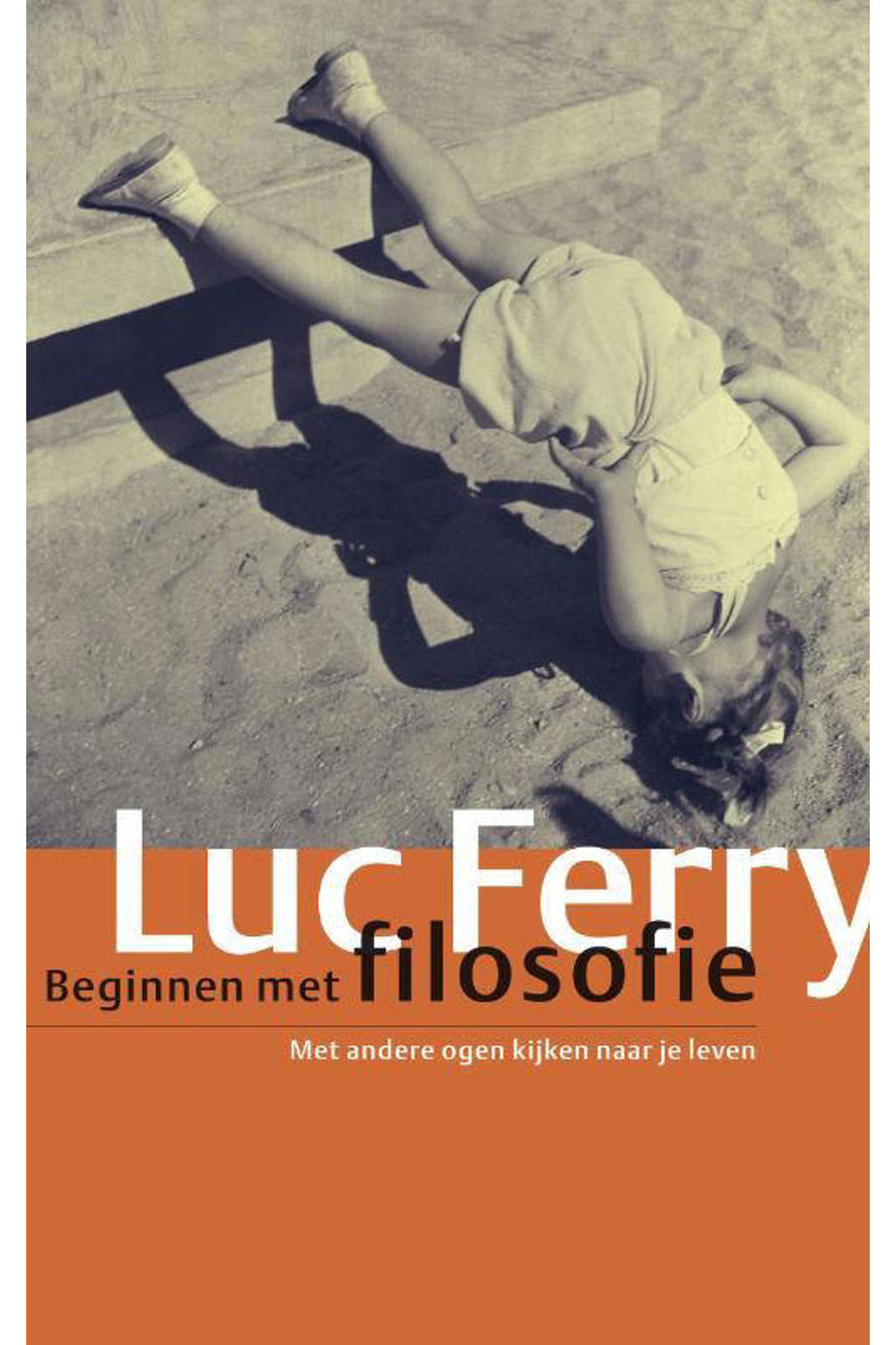 Luc Ferry Beginnen met filosofie | wehkamp