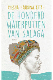 Ayesha Harruna Attah De honderd waterputten van Salaga | wehkamp