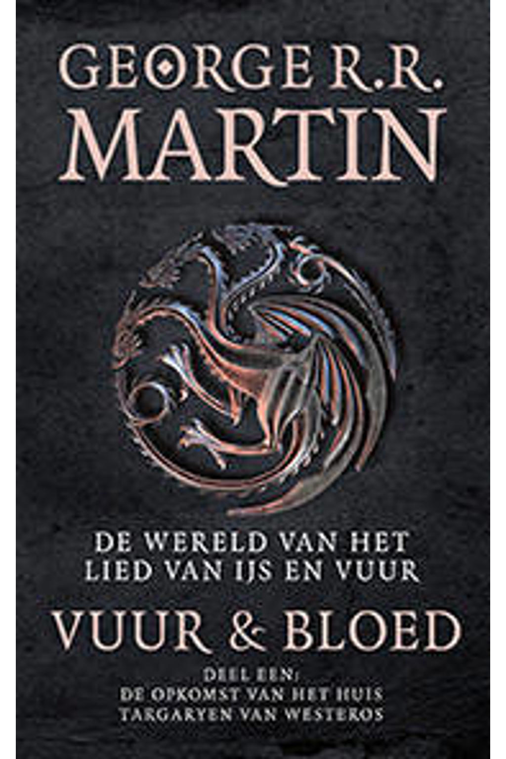 George R.R. Martin De wereld van het lied van ijs en vuur: Vuur en ...