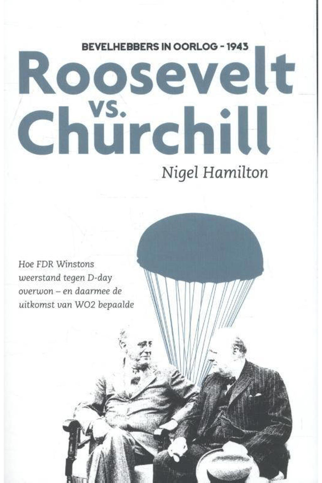 Nigel Hamilton Roosevelt versus Churchill | wehkamp