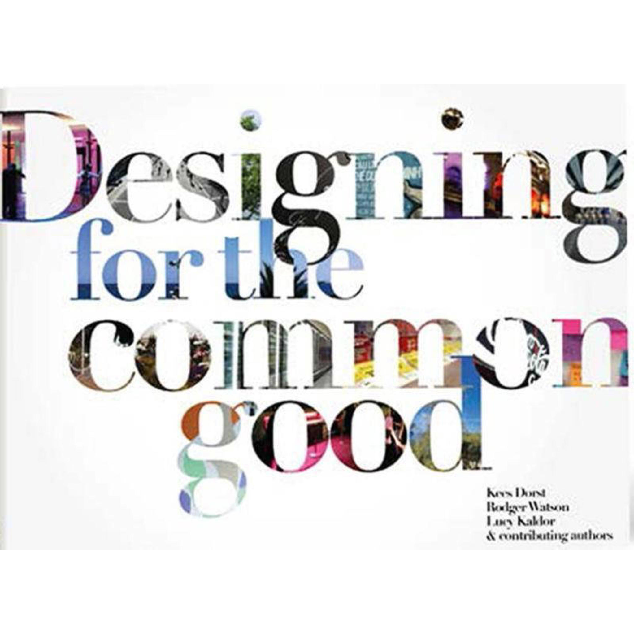 Kees Dorst, Lucy Kaldor, Lucy Klippan, e.a. Designing for the common ...