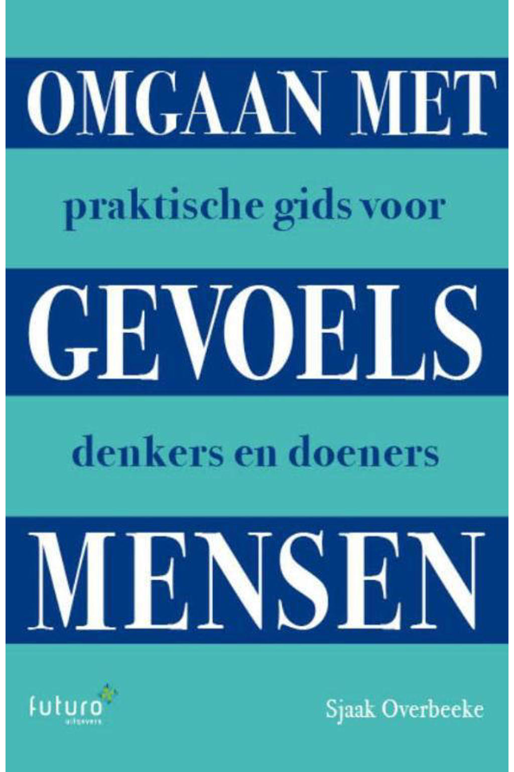 Sjaak Overbeeke Omgaan met gevoelsmensen | wehkamp