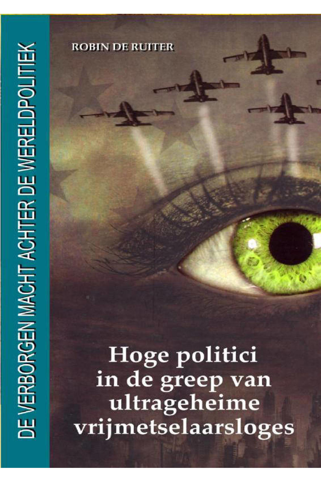 Robin de Ruiter In naam van de Nieuwe Wereldorde: Hoge politici in de ...