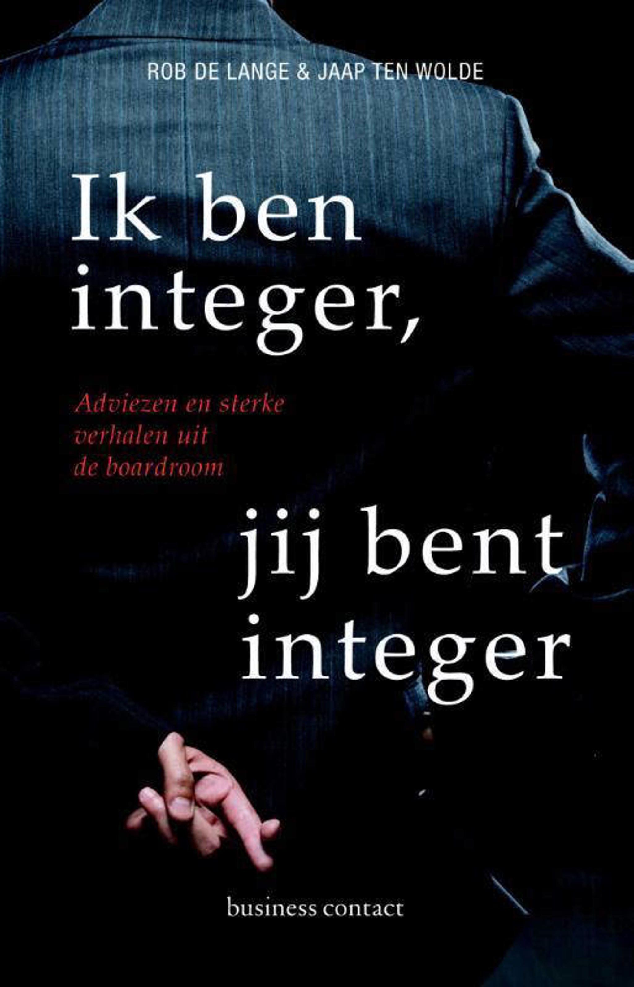 Rob de Lange en Jaap ten Wolde Ik ben integer, jij bent integer | wehkamp