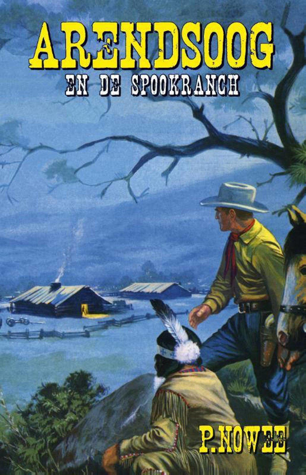 Paul Nowee Arendsoog: Arendsoog en de spookranch | wehkamp