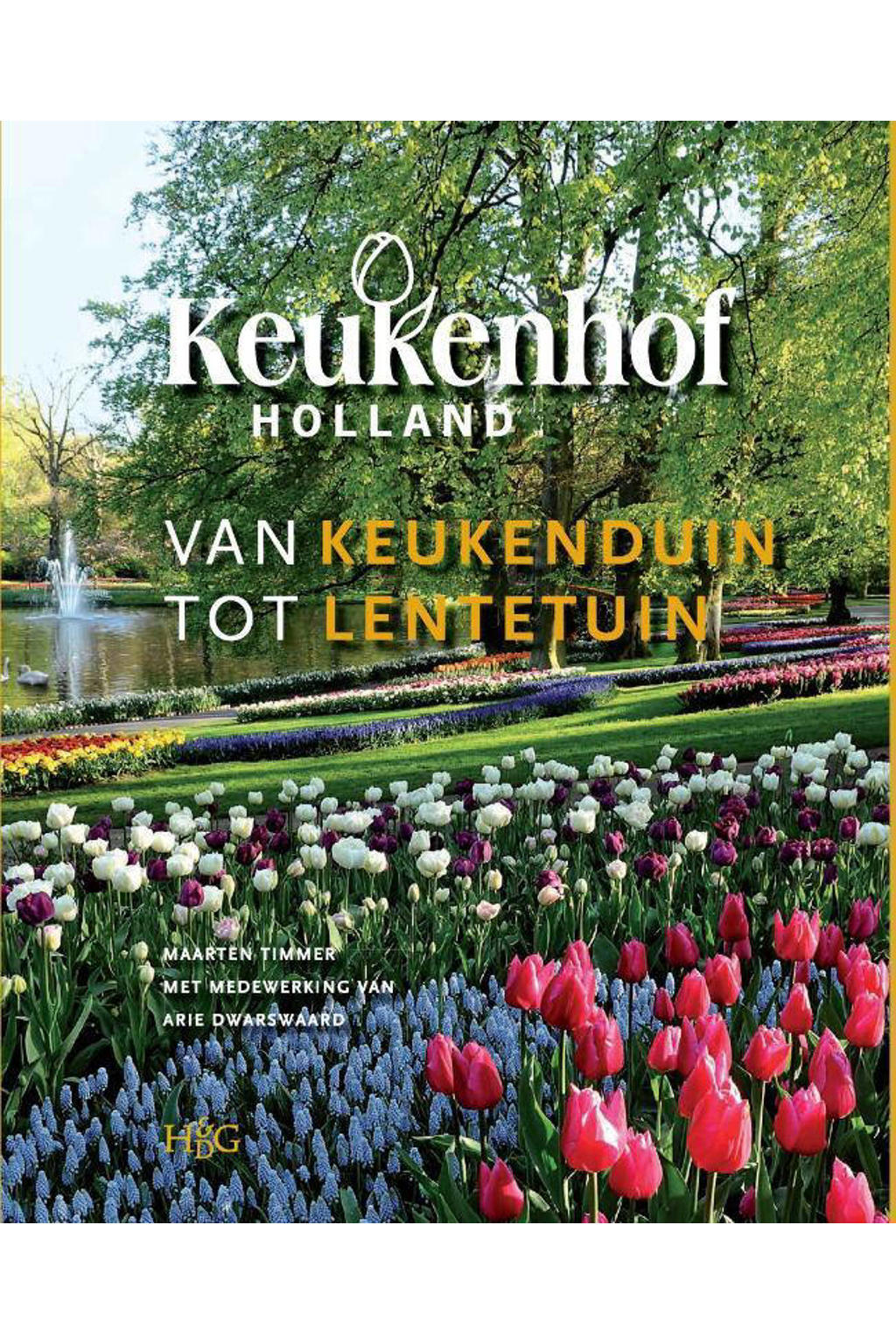 Maarten Timmer en Arie Dwarswaard Keukenhof: van keukenduin tot ...
